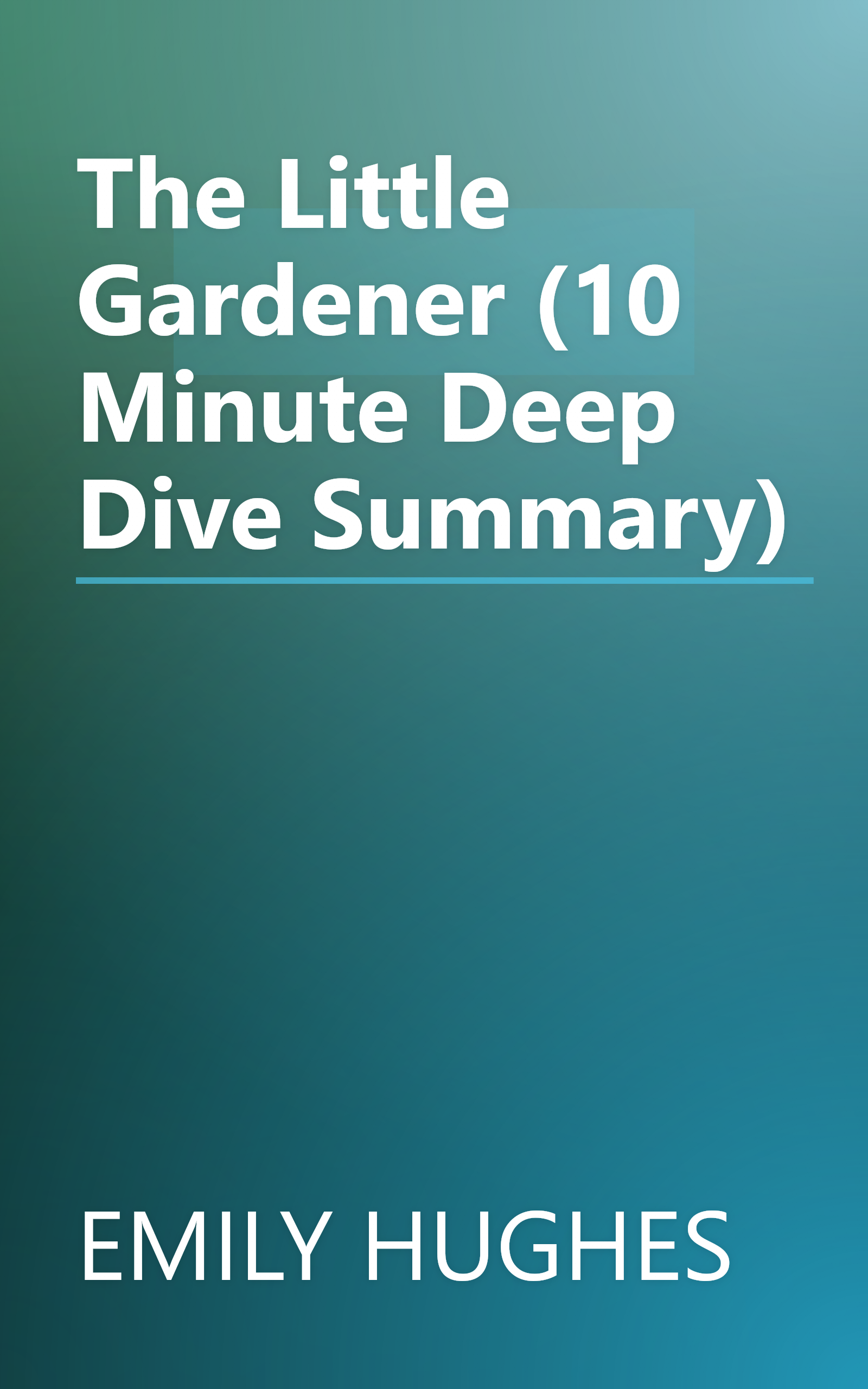 The Little Gardener (10 Minute   Deep Dive Summary) book cover