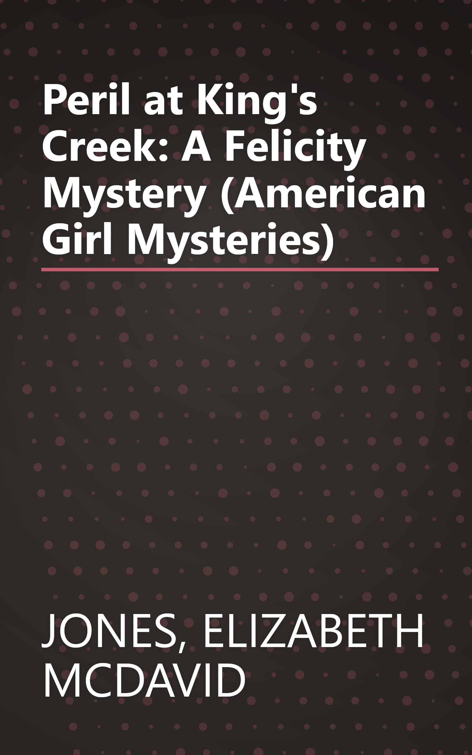 Peril at King's Creek: A Felicity Mystery (American Girl Mysteries) book cover