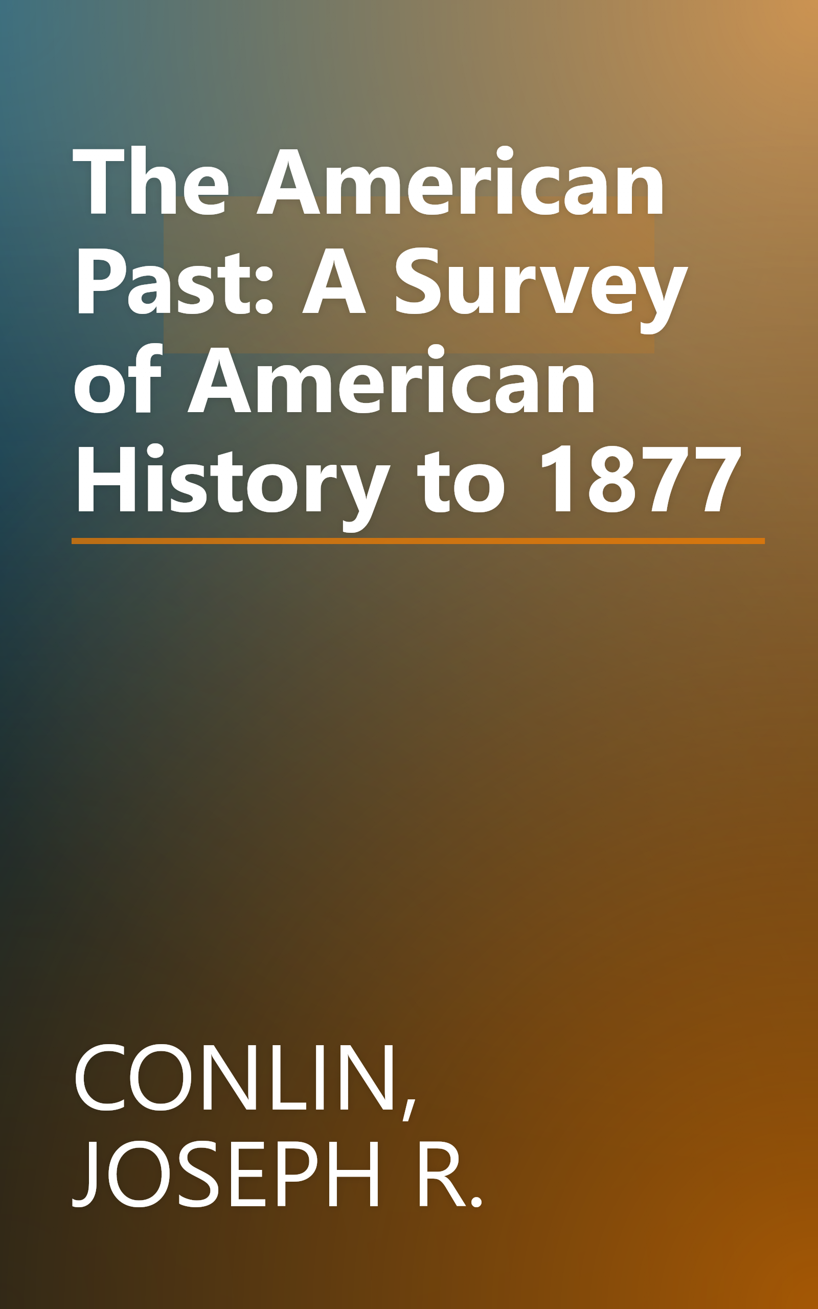 The American Past: A Survey of American History to 1877 book cover