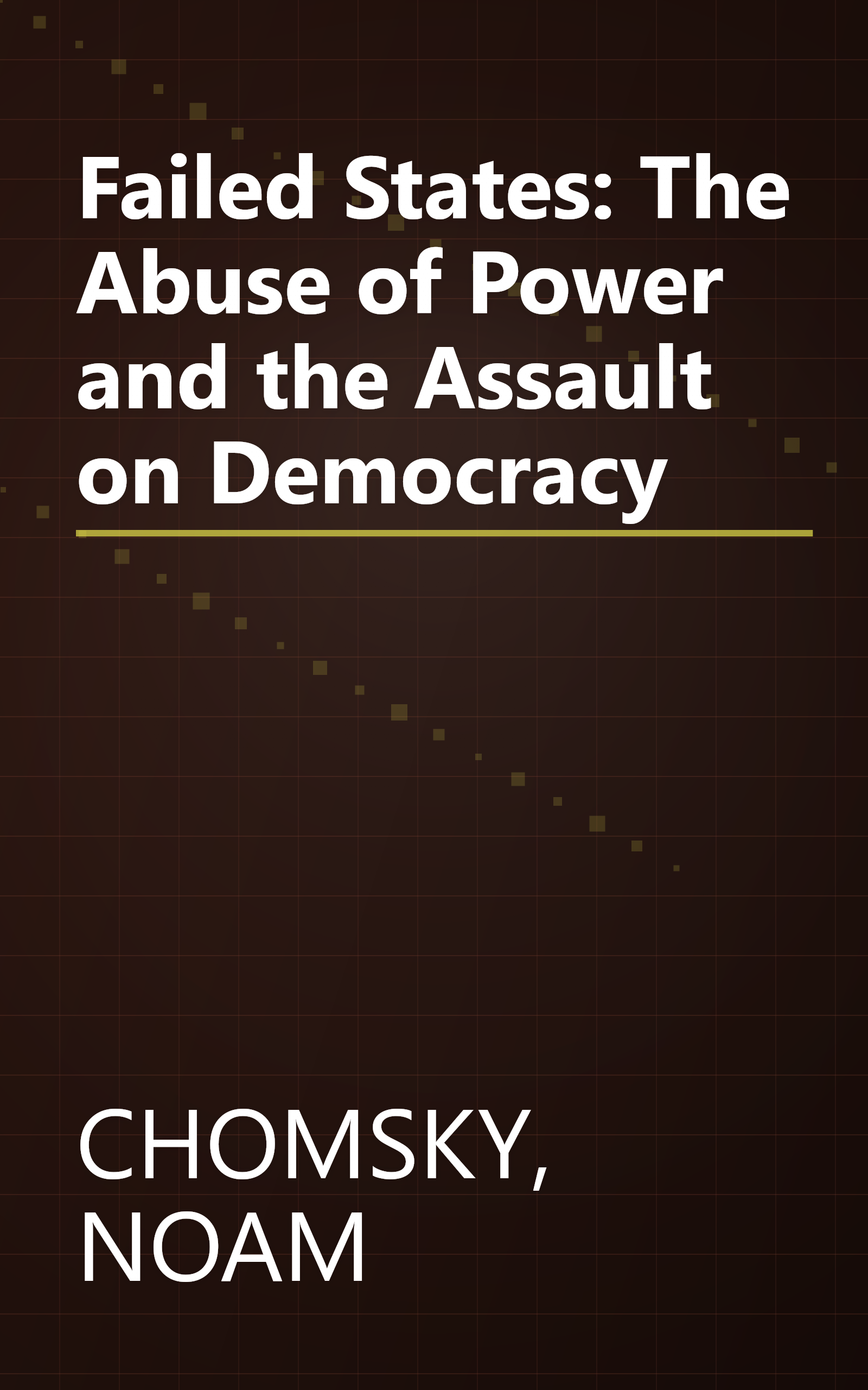 Failed States: The Abuse of Power and the Assault on Democracy book cover