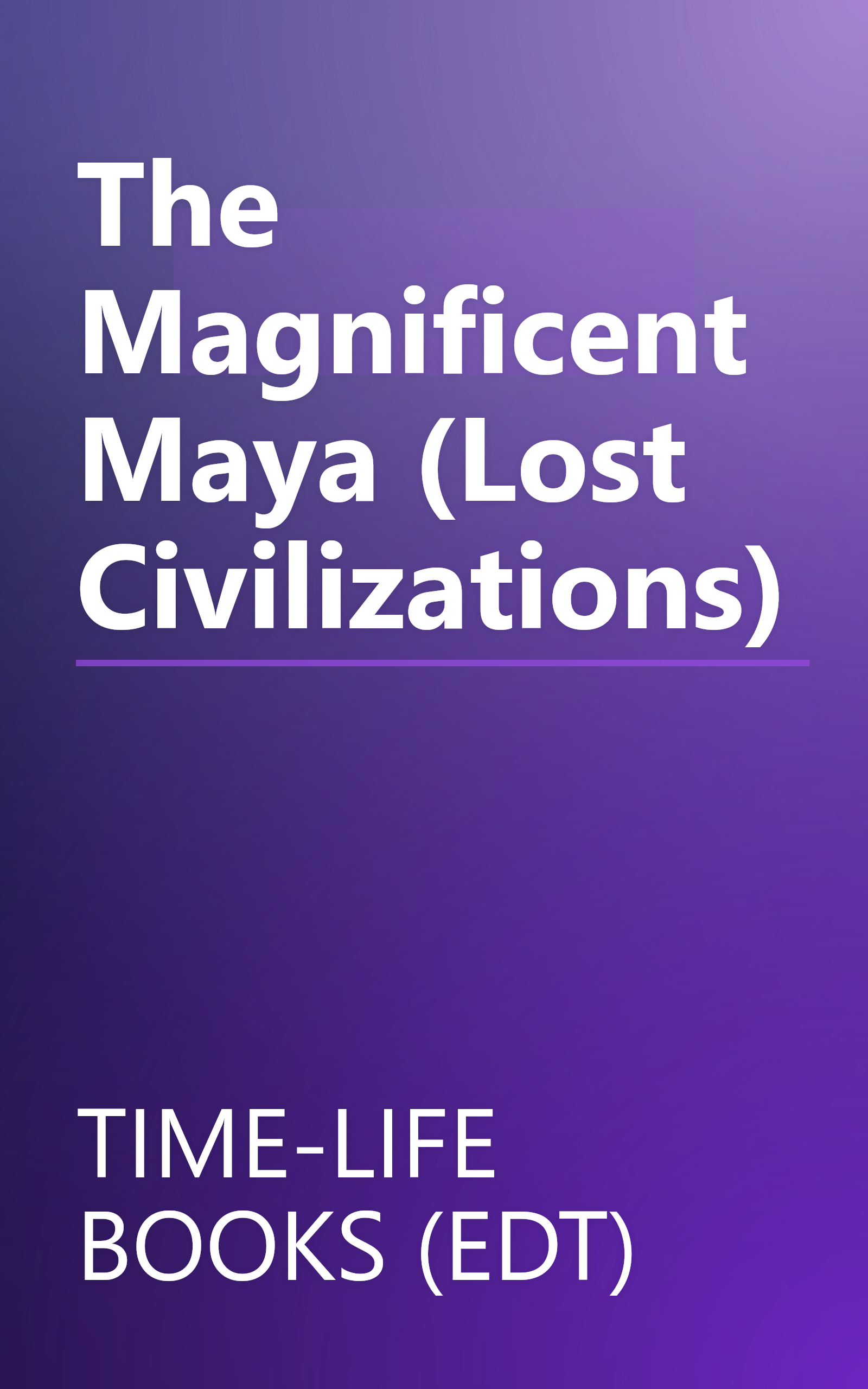 The Magnificent Maya (Lost Civilizations) book cover