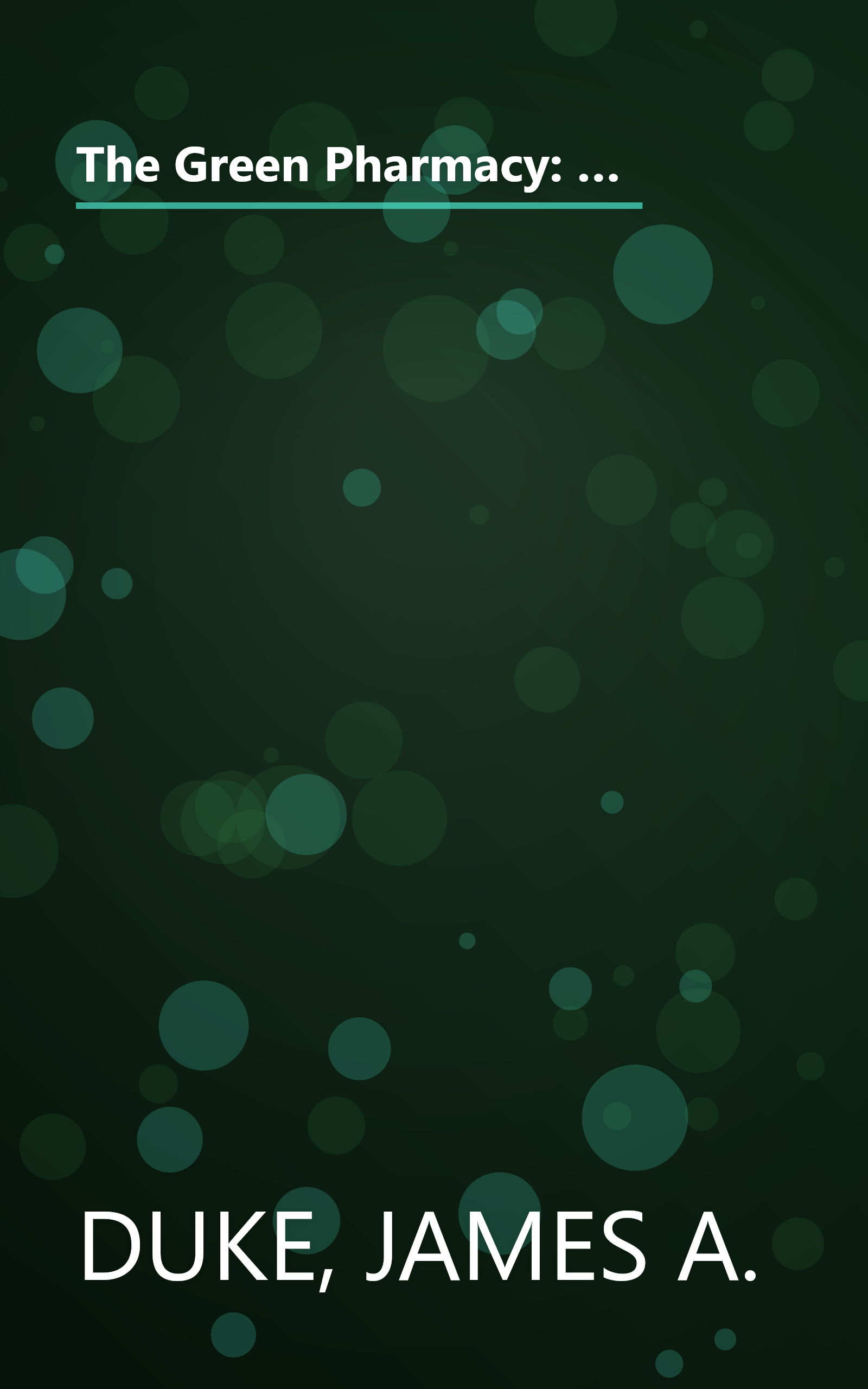 The Green Pharmacy: New Discoveries in Herbal Remedies for Common Diseases and Conditions from the World's Foremost Authority on Healing Herbs book cover