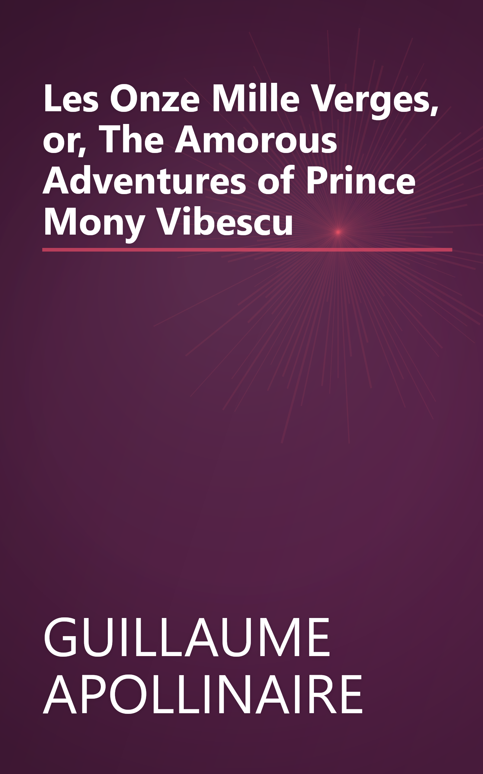 Les Onze Mille Verges, or, The Amorous Adventures of Prince Mony Vibescu book cover