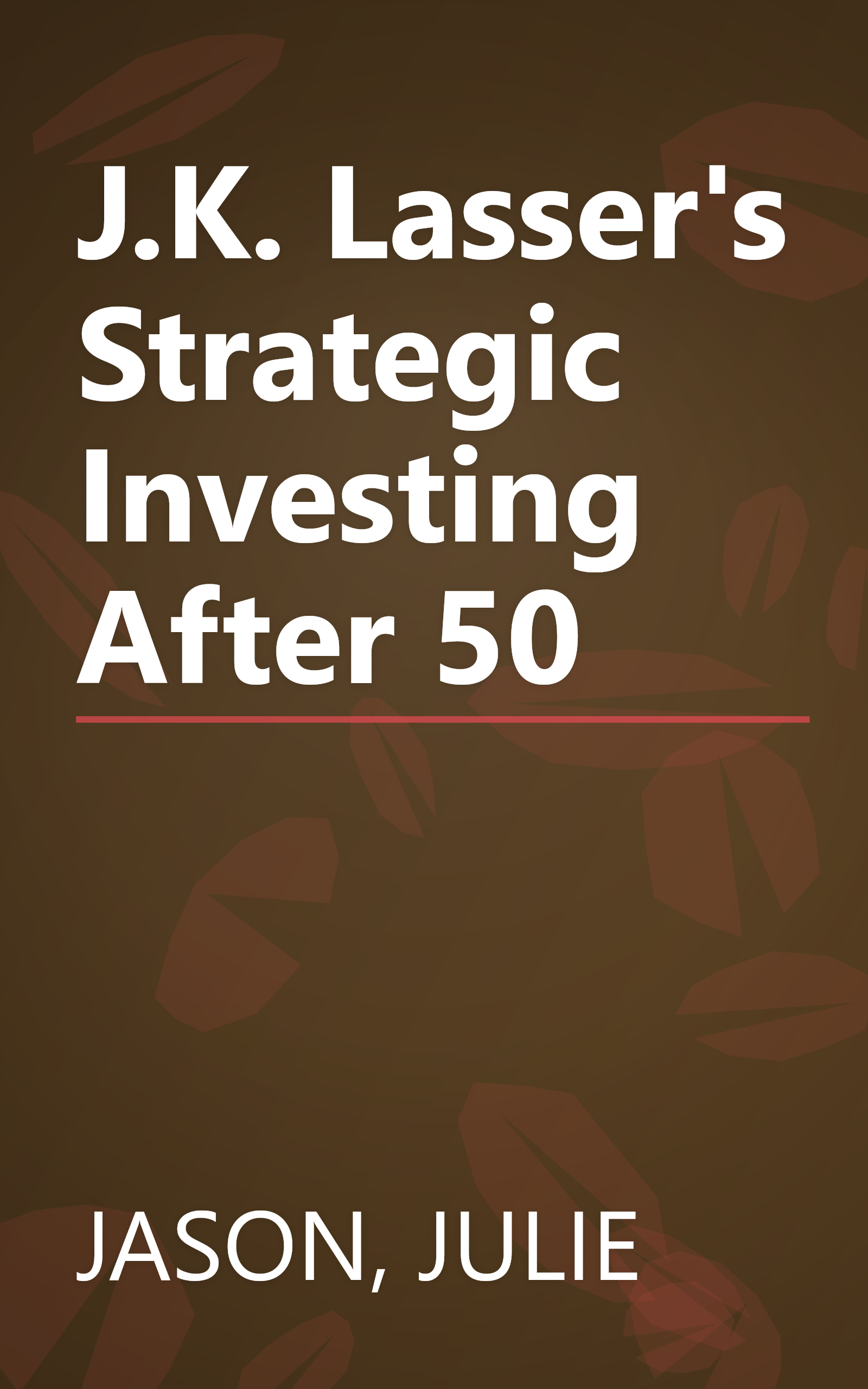J.K. Lasser's Strategic Investing After 50 book cover