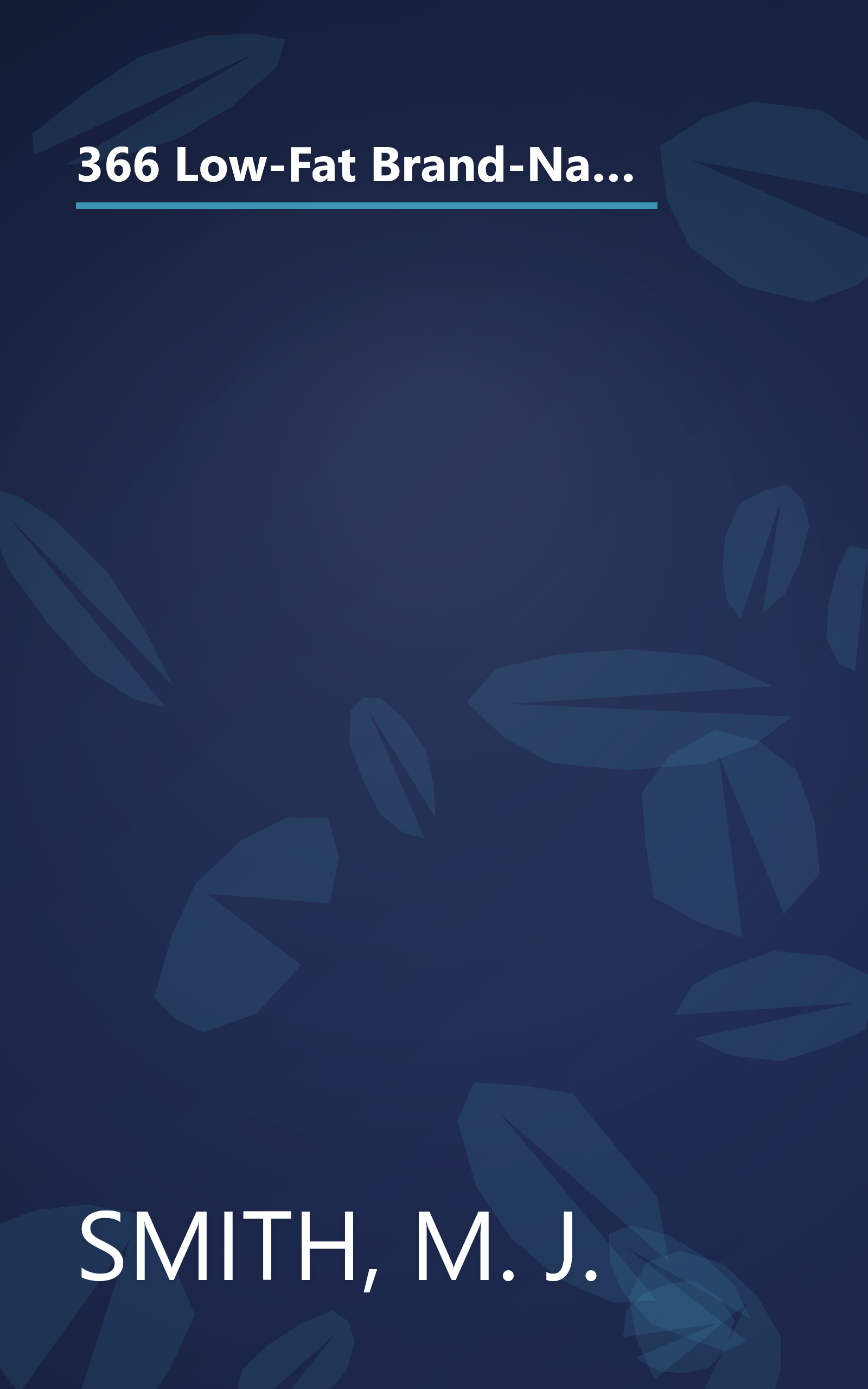 366 Low-Fat Brand-Name Recipes in Minutes: More Than One Year of Healthy Cooking Using Your Family's Favorite Brand-Name Foods book cover