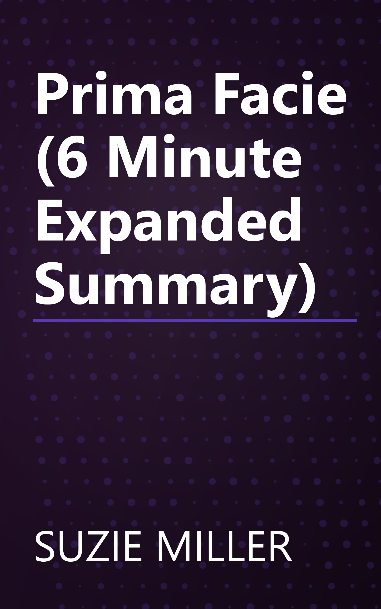 Prima Facie (6 Minute   Expanded Summary) book cover