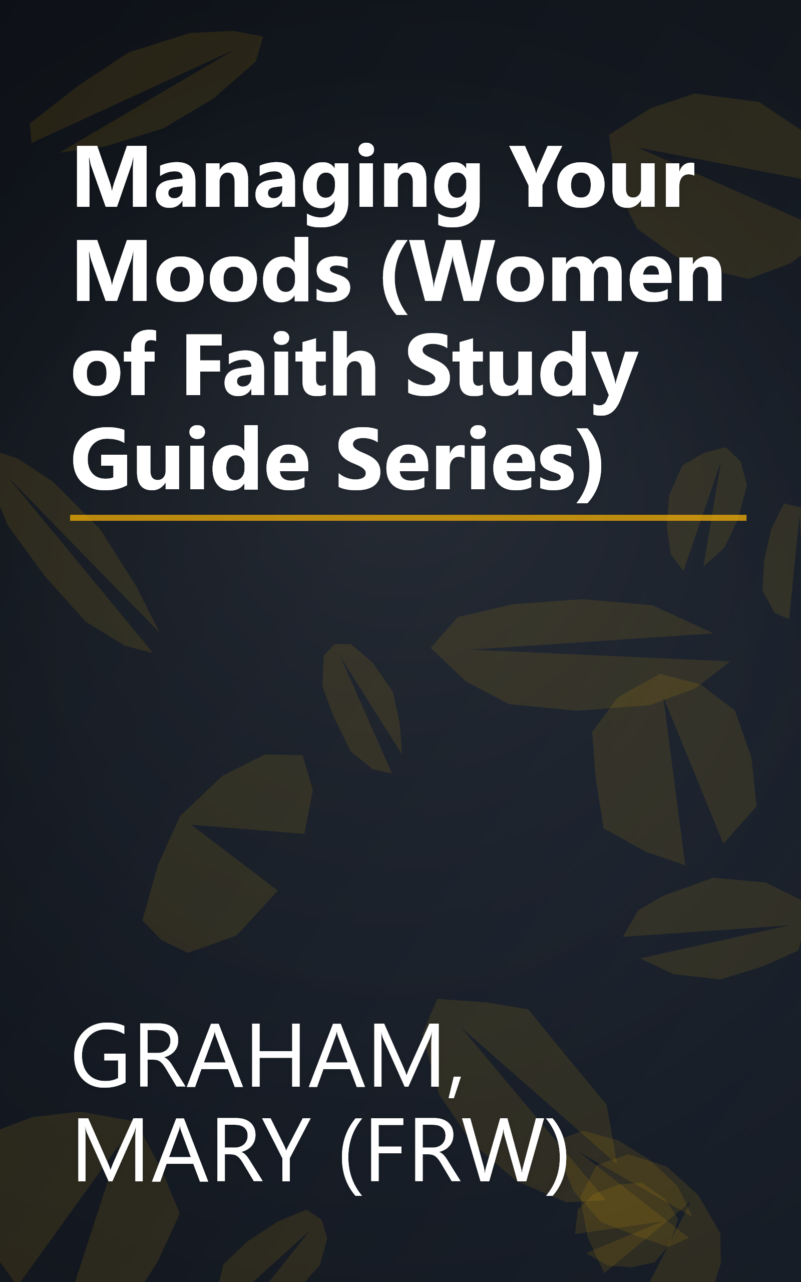 Managing Your Moods (Women of Faith Study Guide Series) book cover
