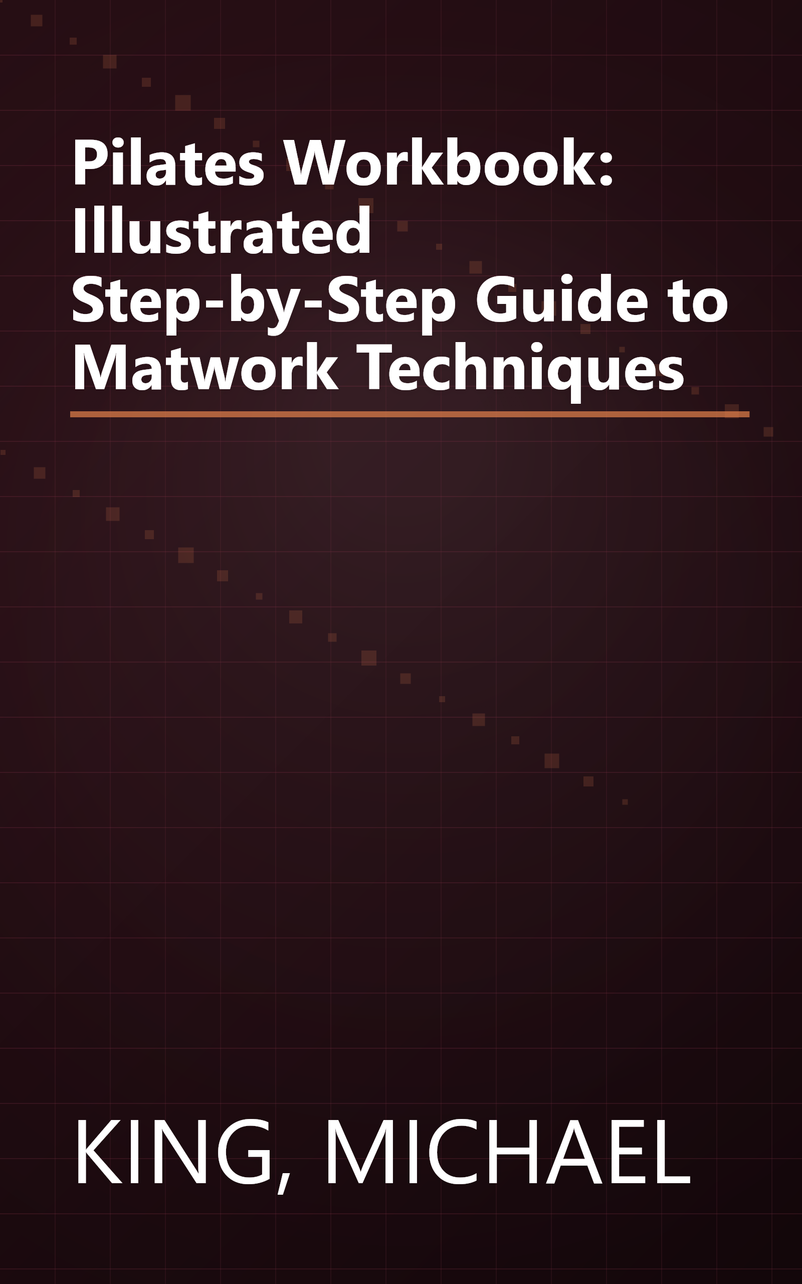 Pilates Workbook: Illustrated Step-by-Step Guide to Matwork Techniques book cover