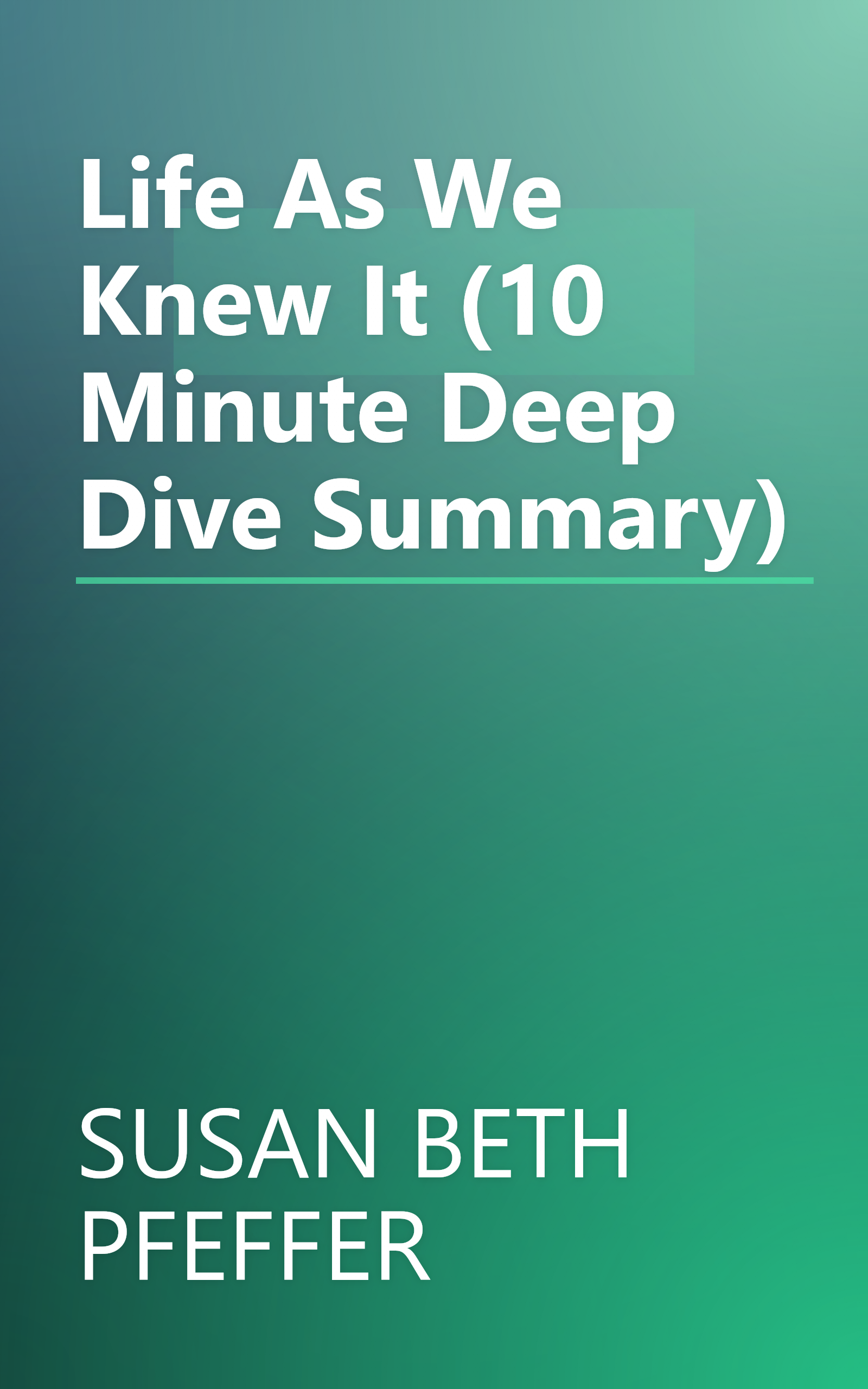 Life As We Knew It (10 Minute   Deep Dive Summary) book cover