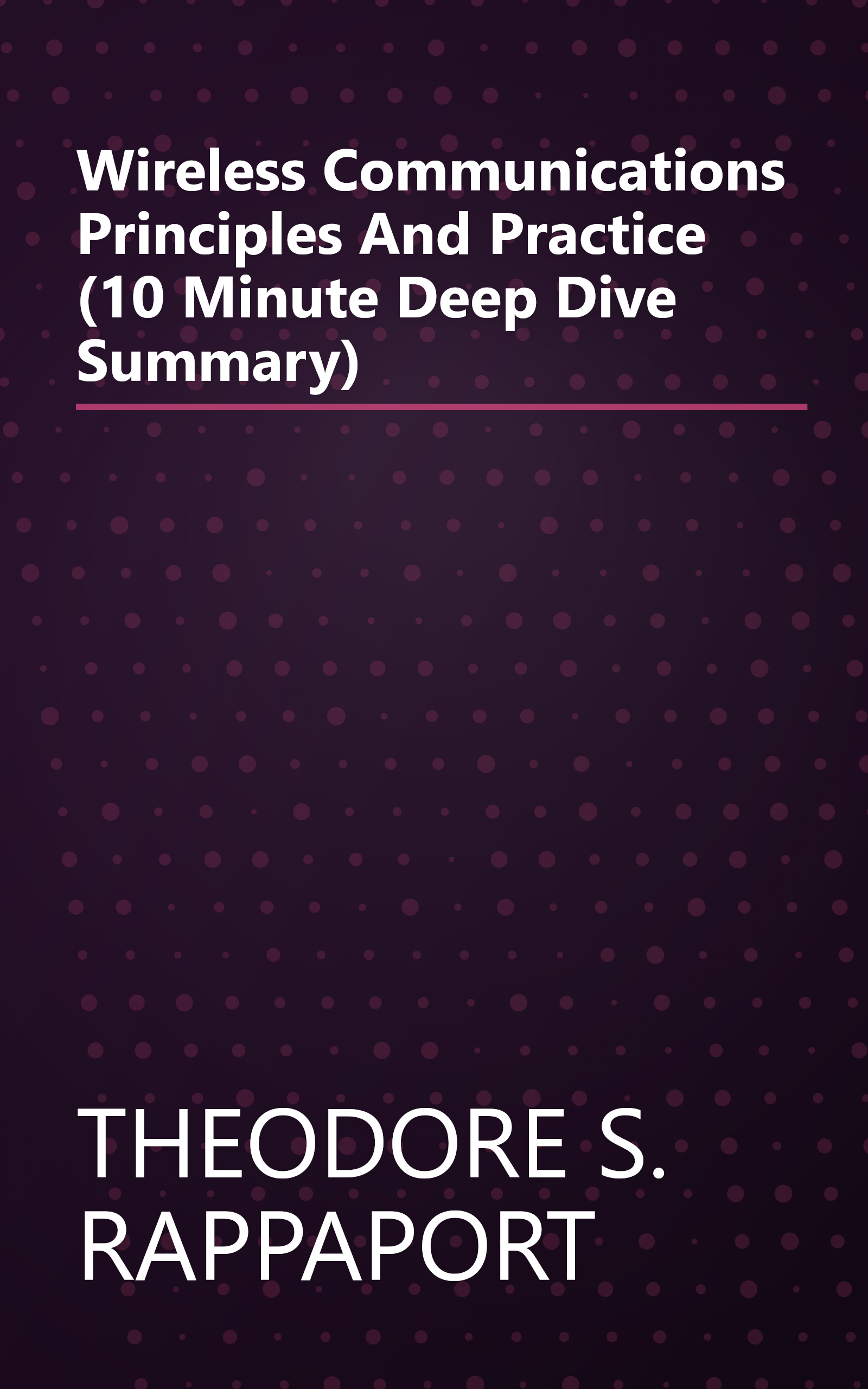 Wireless Communications  Principles And Practice (10 Minute   Deep Dive Summary) book cover