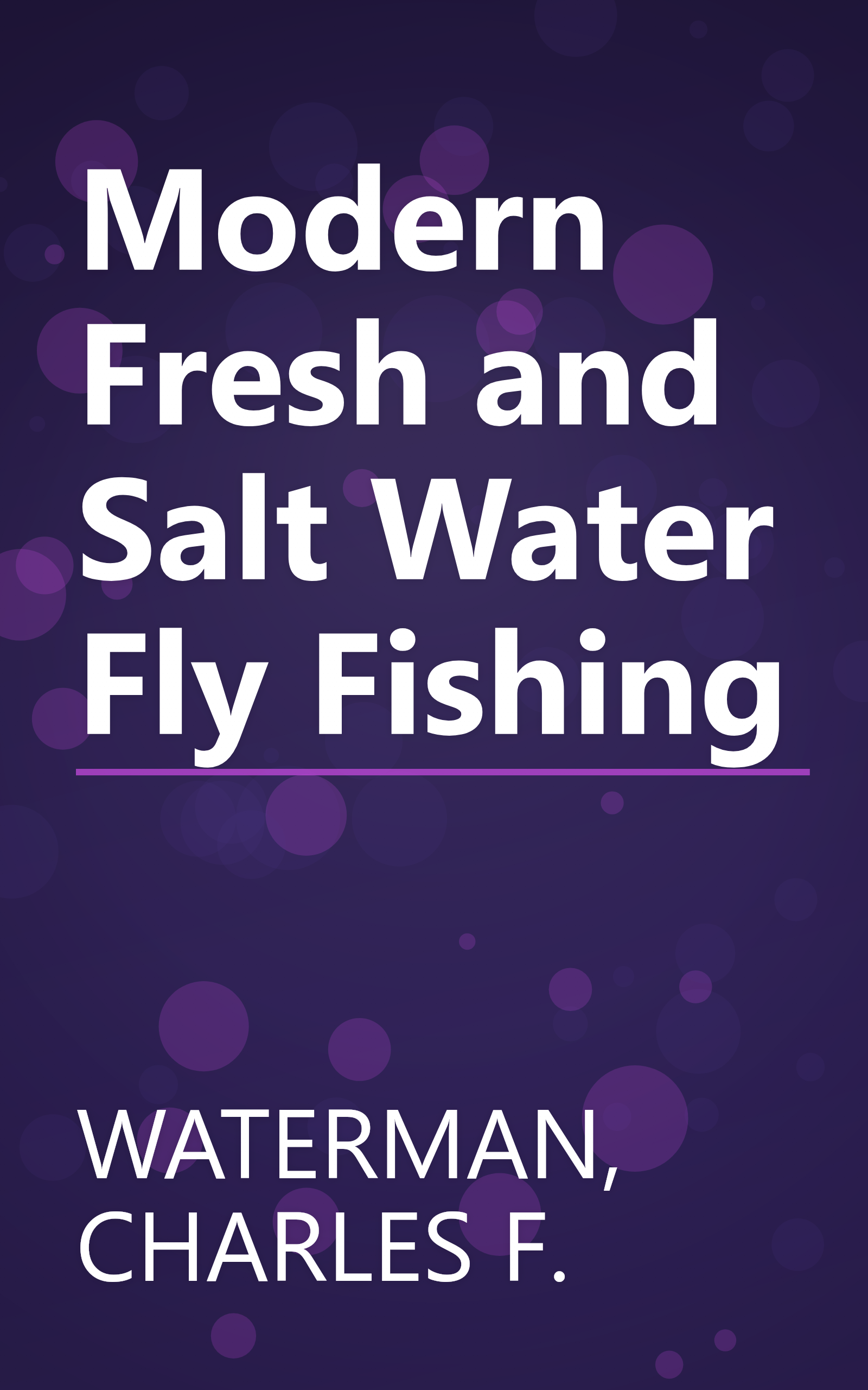 Modern Fresh and Salt Water Fly Fishing book cover