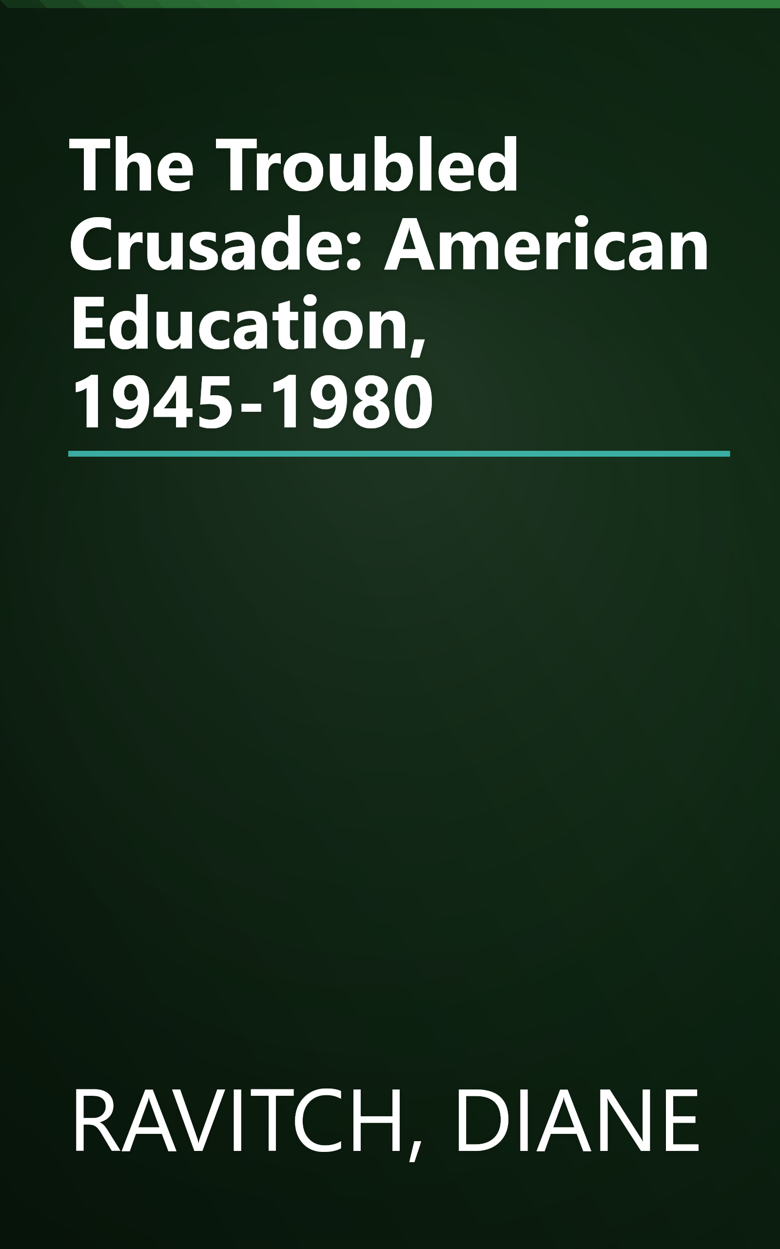 The Troubled Crusade: American Education, 1945-1980 book cover