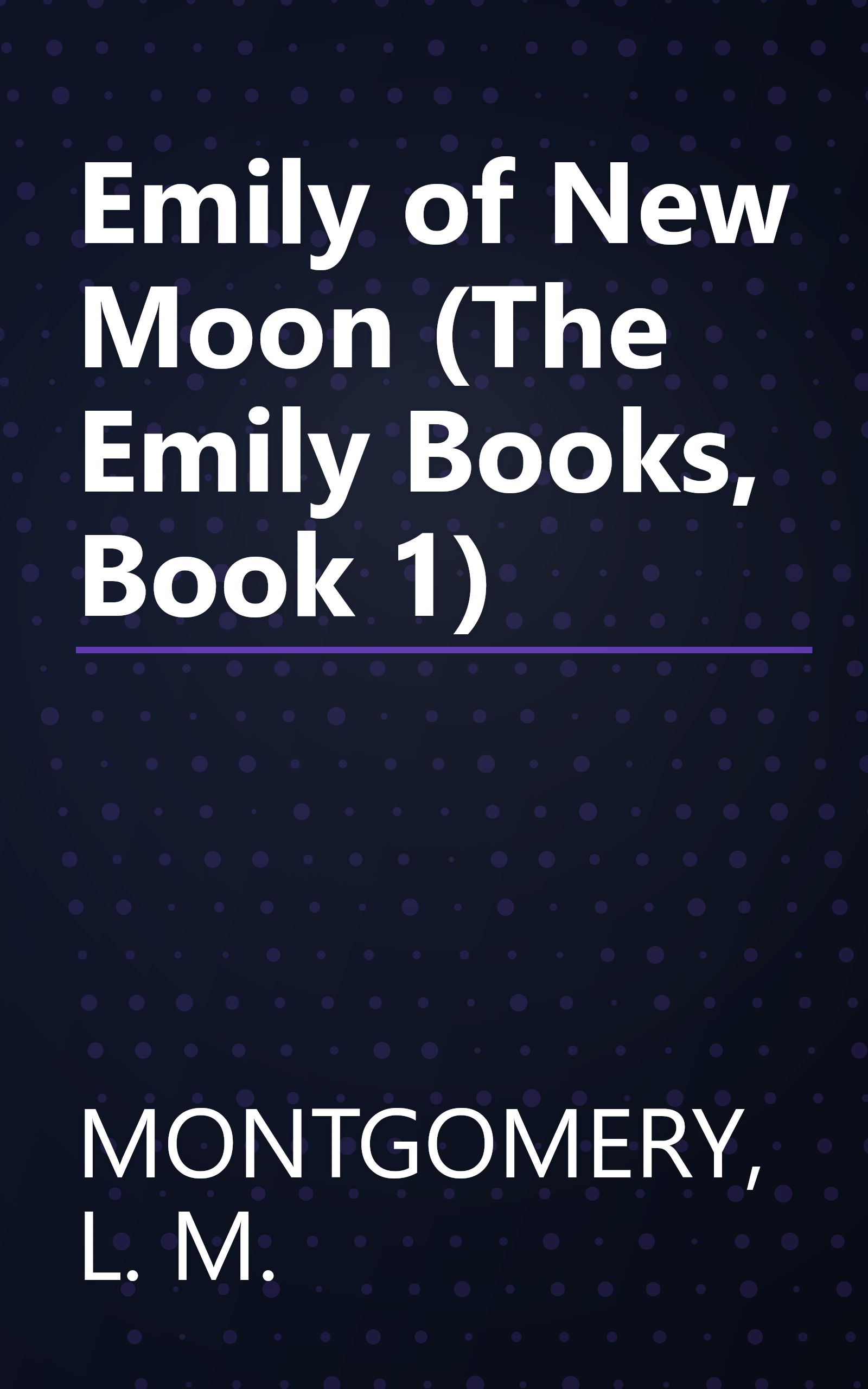 Emily of New Moon (The Emily Books, Book 1) book cover