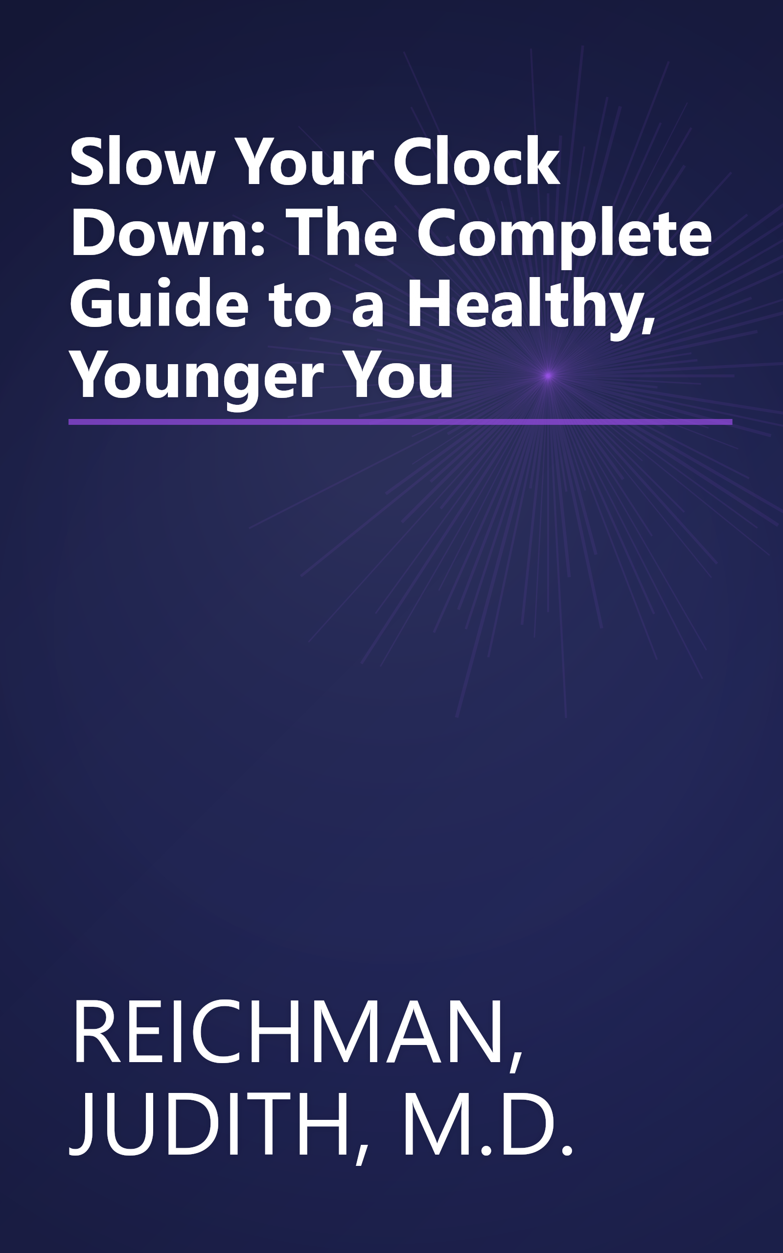 Slow Your Clock Down: The Complete Guide to a Healthy, Younger You book cover