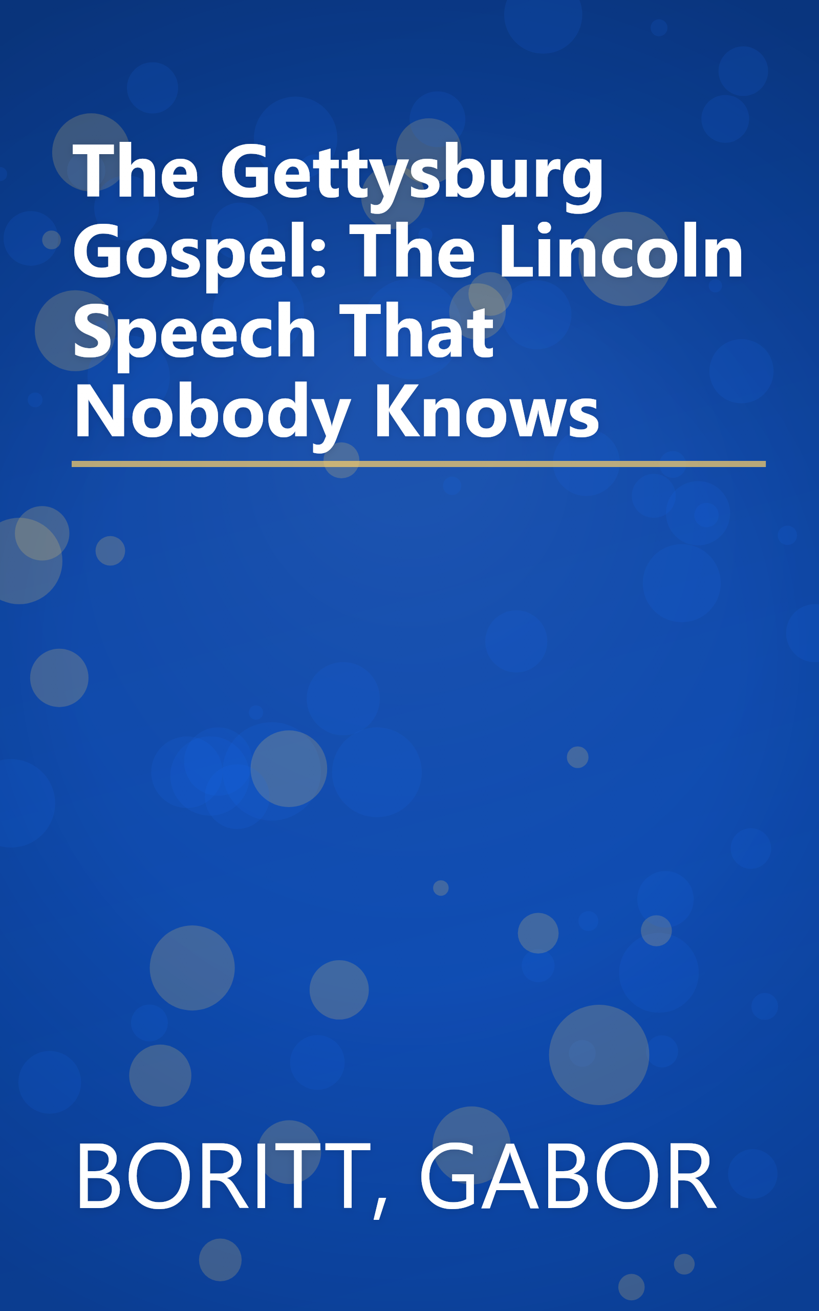 The Gettysburg Gospel: The Lincoln Speech That Nobody Knows book cover