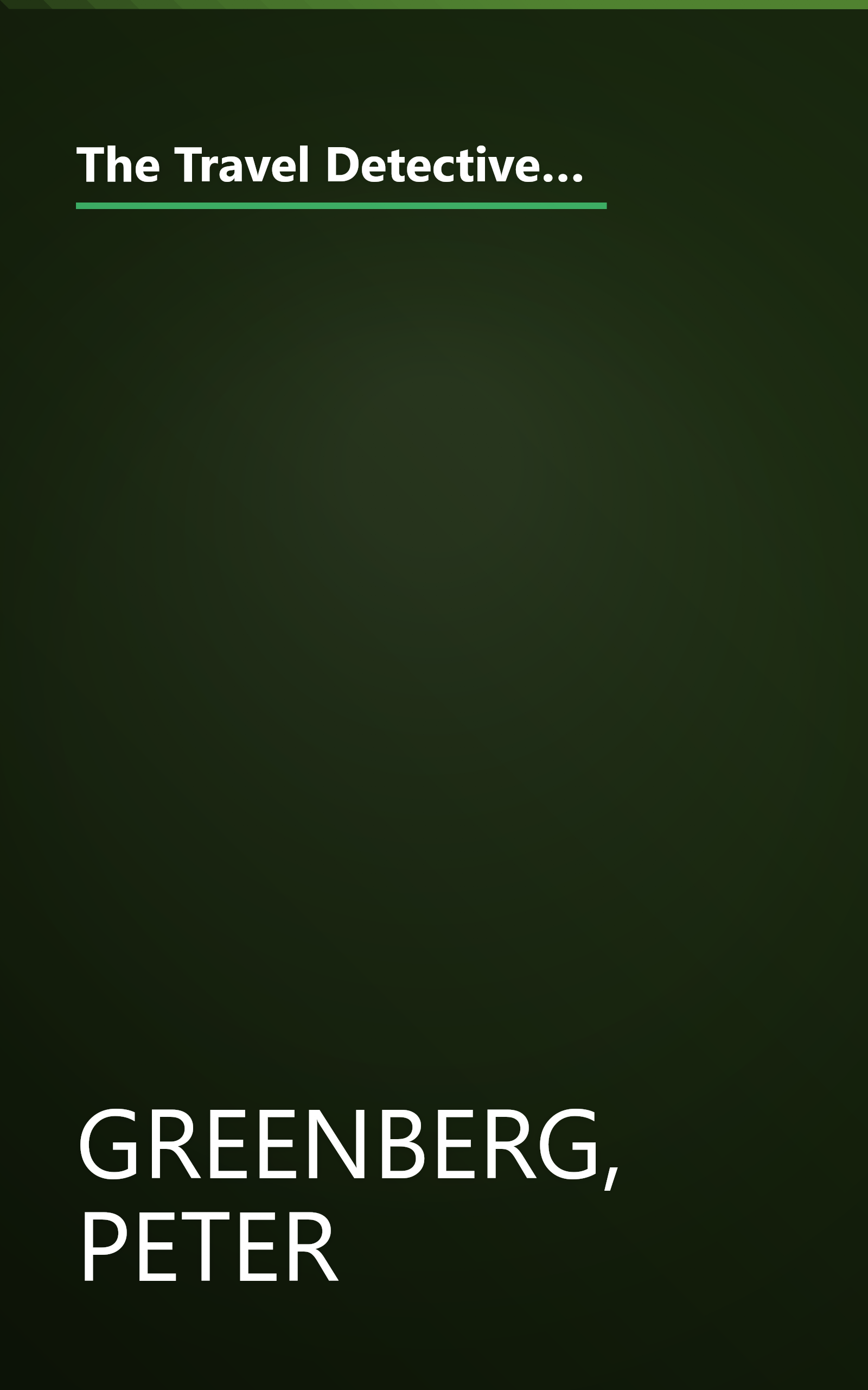 The Travel Detective: How to Get the Best Service and the Best Deals from Airlines, Hotels, Cruise Ships, and Car Rental Agencies book cover