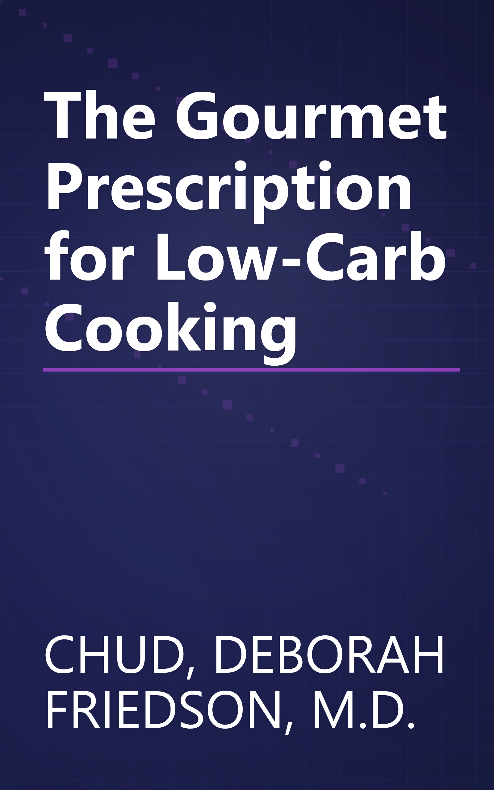 The Gourmet Prescription for Low-Carb Cooking book cover