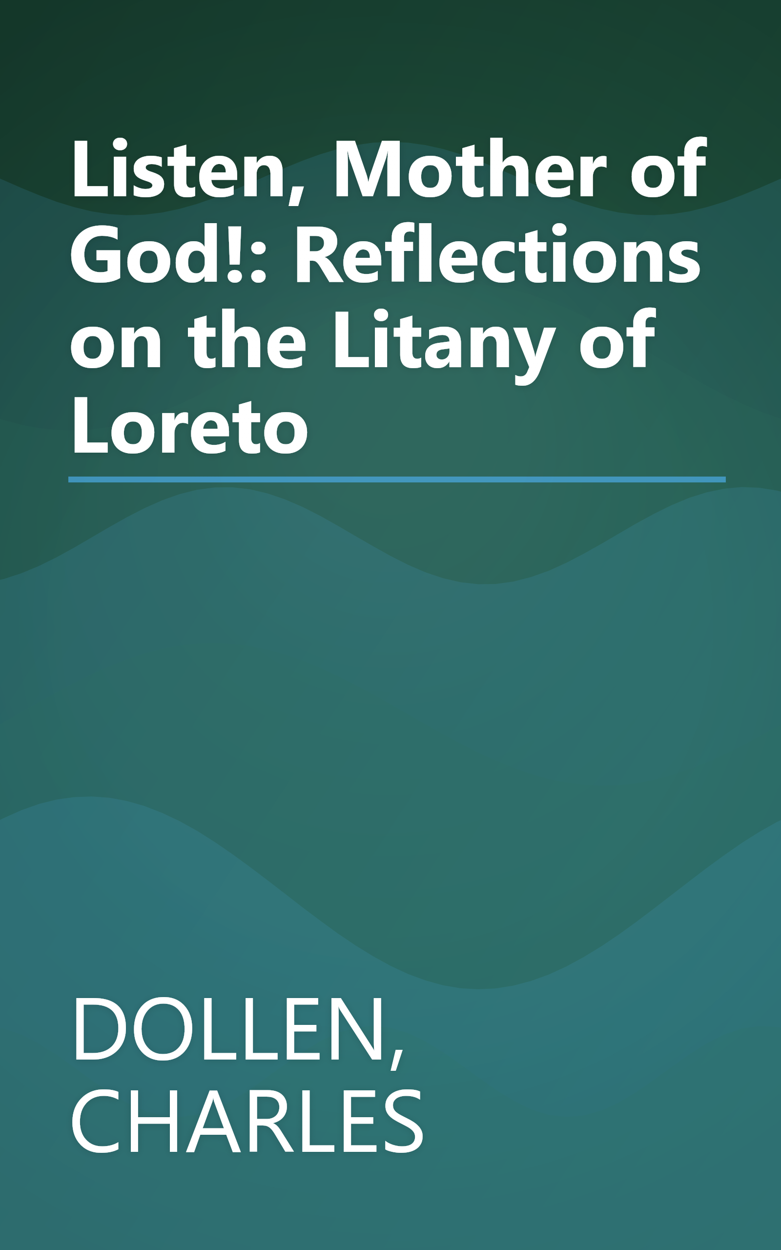 Listen, Mother of God!: Reflections on the Litany of Loreto book cover