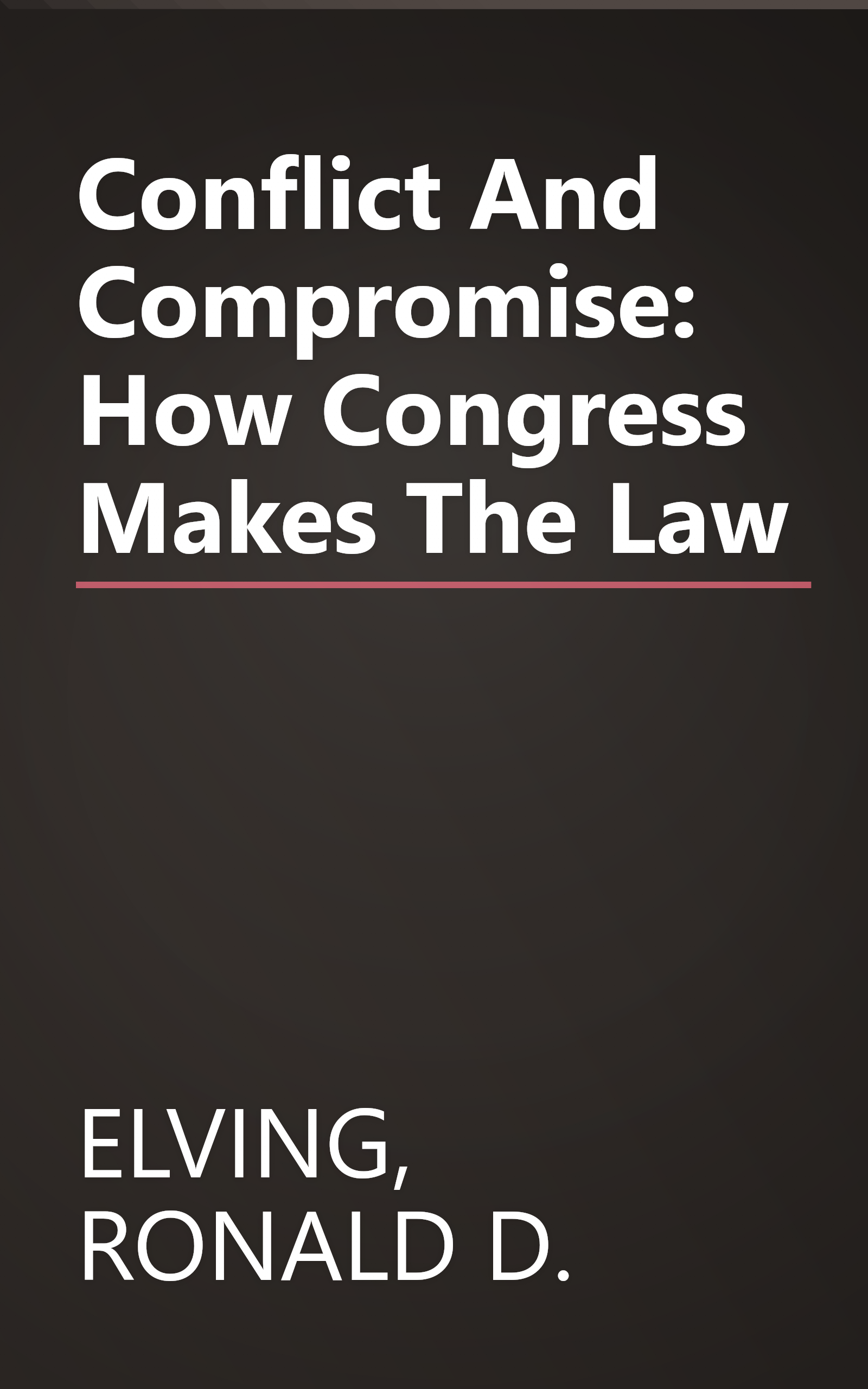 Conflict And Compromise: How Congress Makes The Law book cover