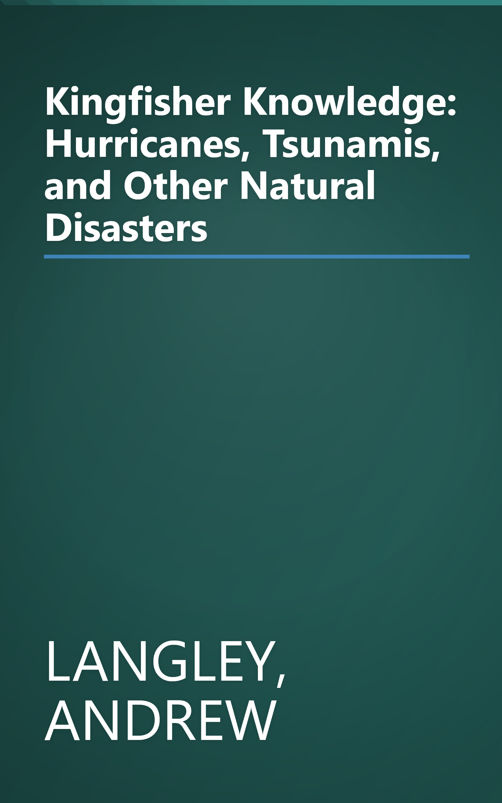 Kingfisher Knowledge: Hurricanes, Tsunamis, and Other Natural Disasters book cover