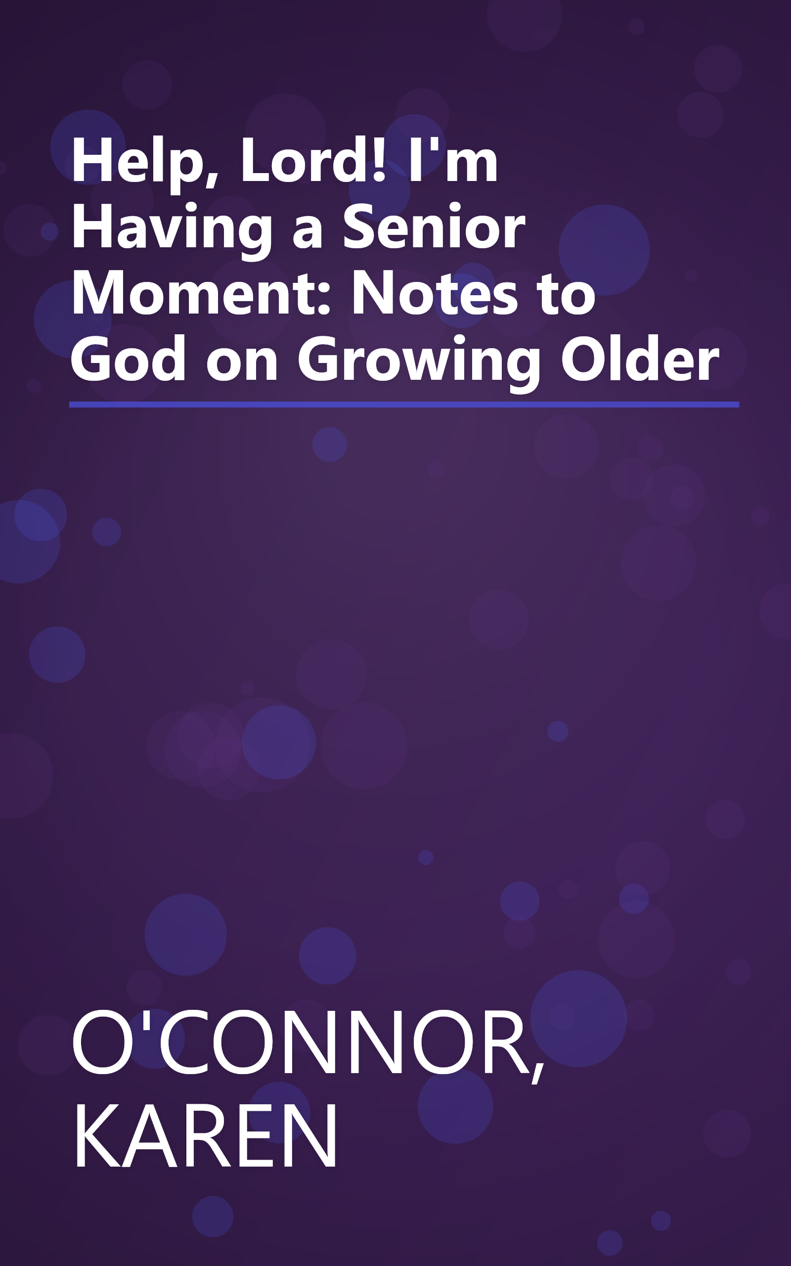 Help, Lord! I'm Having a Senior Moment: Notes to God on Growing Older book cover