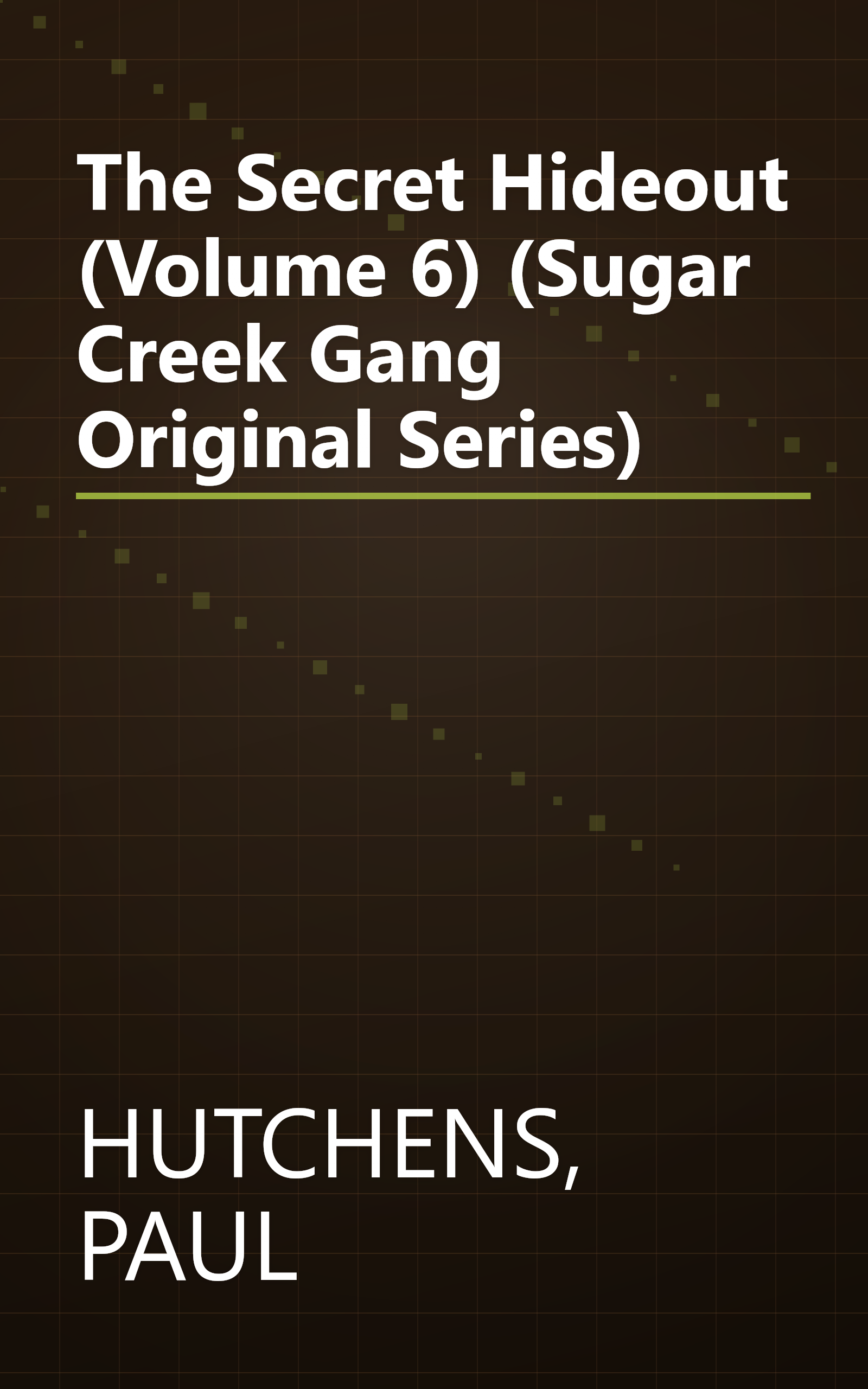 The Secret Hideout (Volume 6) (Sugar Creek Gang Original Series) book cover