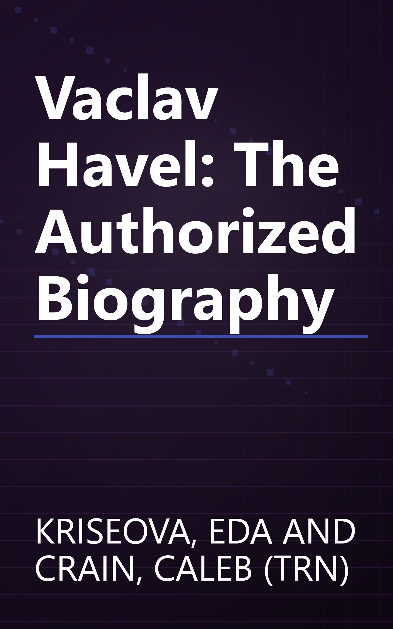 Vaclav Havel: The Authorized Biography book cover