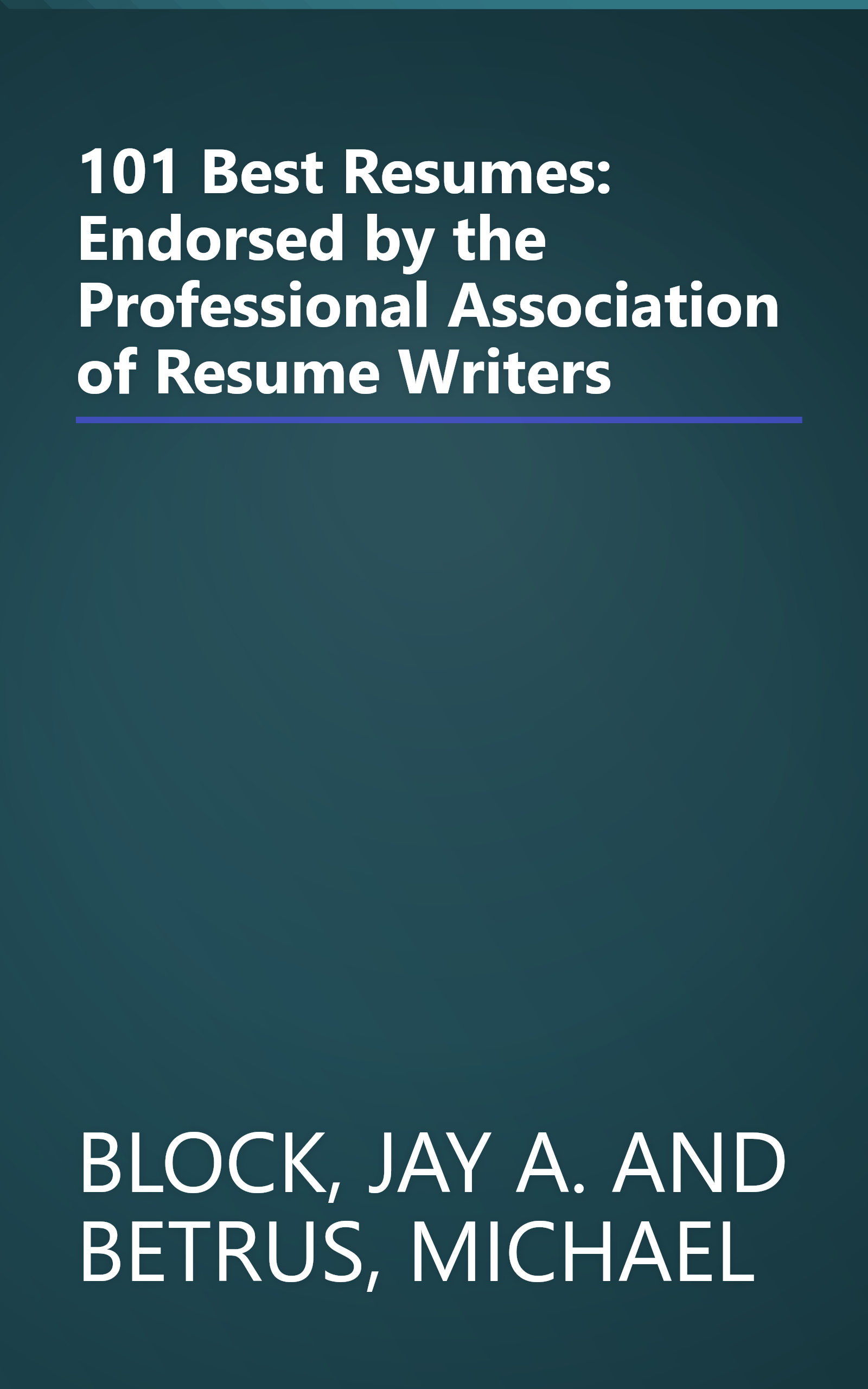 101 Best Resumes: Endorsed by the Professional Association of Resume Writers book cover
