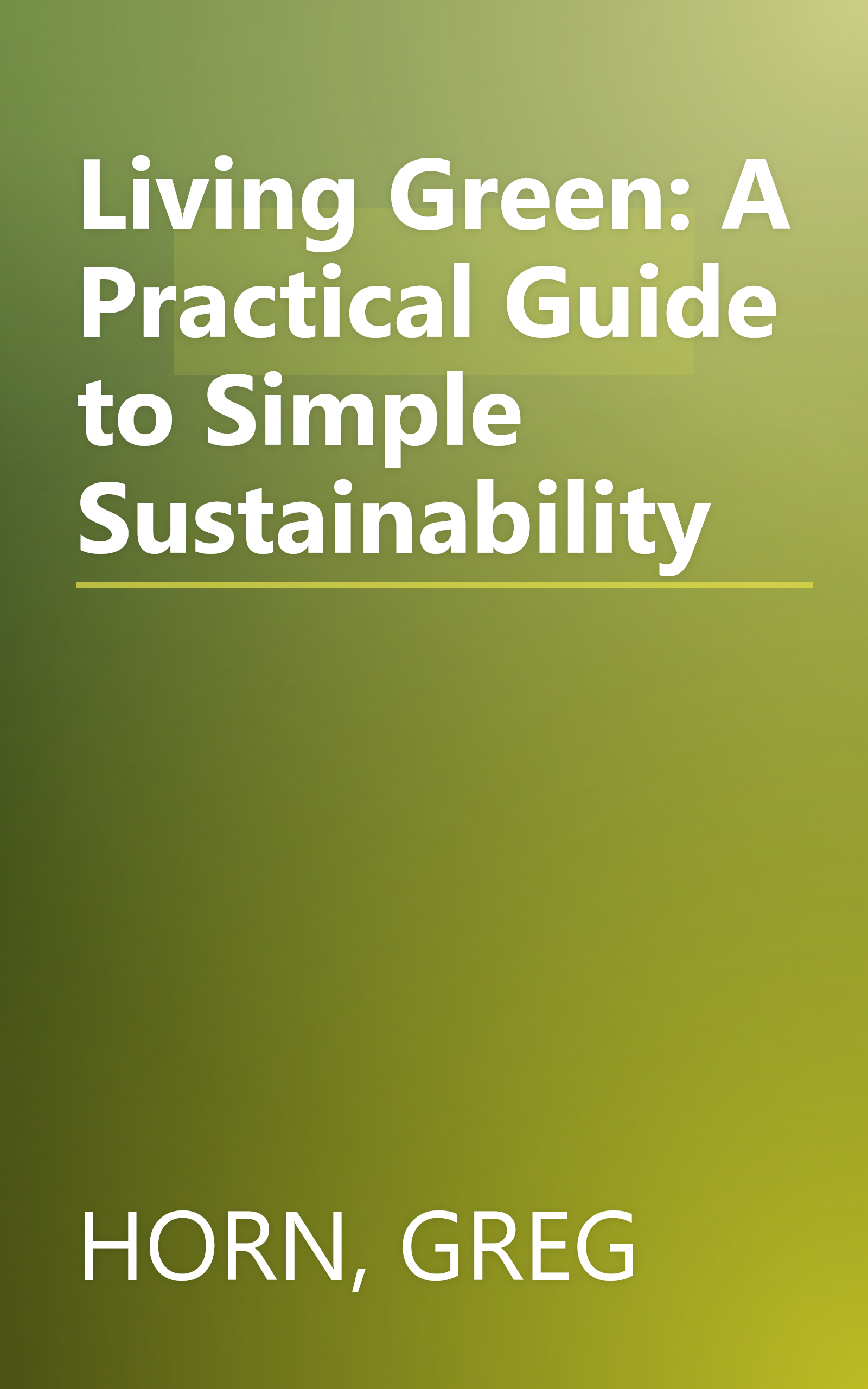 Living Green: A Practical Guide to Simple Sustainability book cover