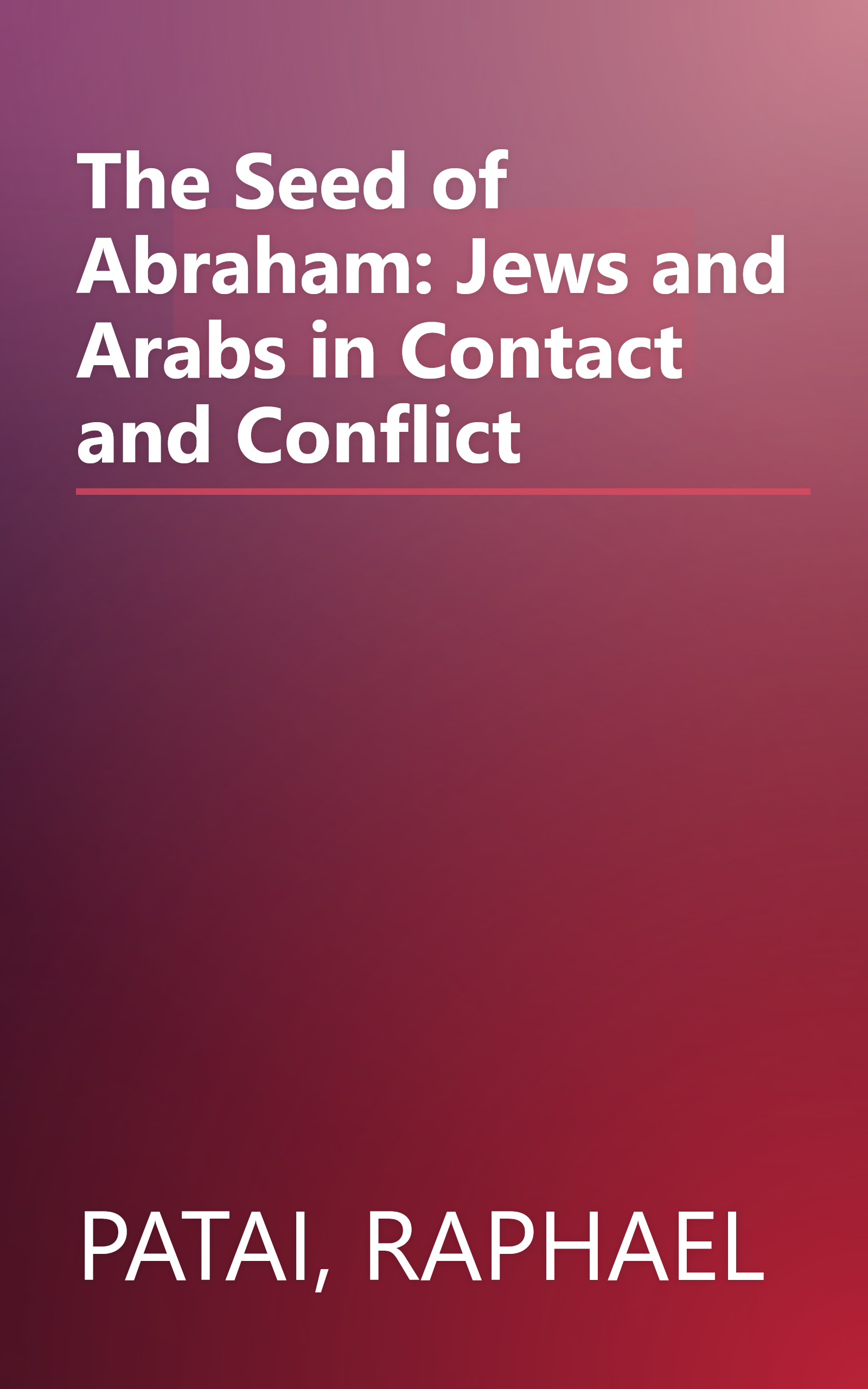 The Seed of Abraham: Jews and Arabs in Contact and Conflict book cover