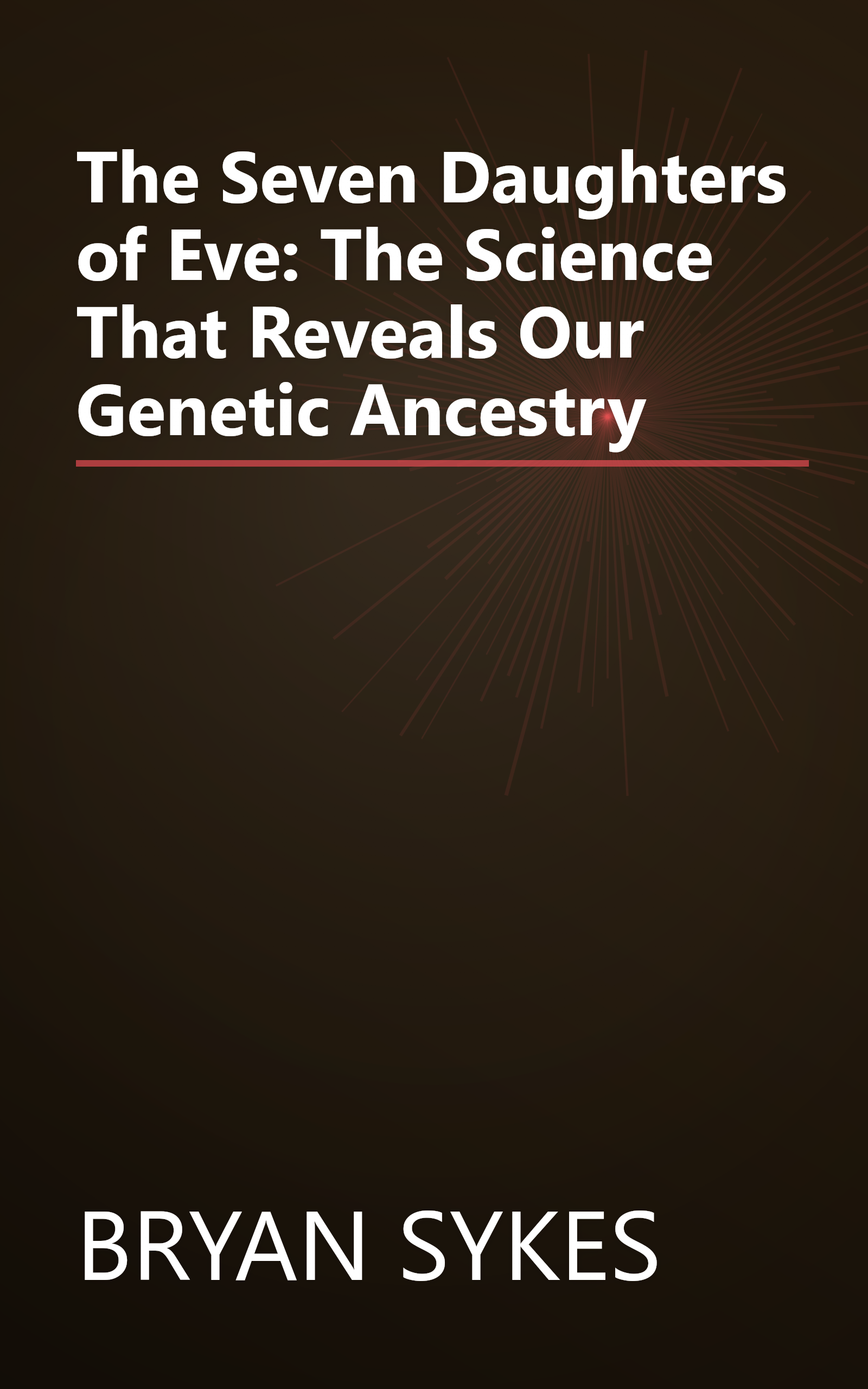 The Seven Daughters of Eve: The Science That Reveals Our Genetic Ancestry book cover