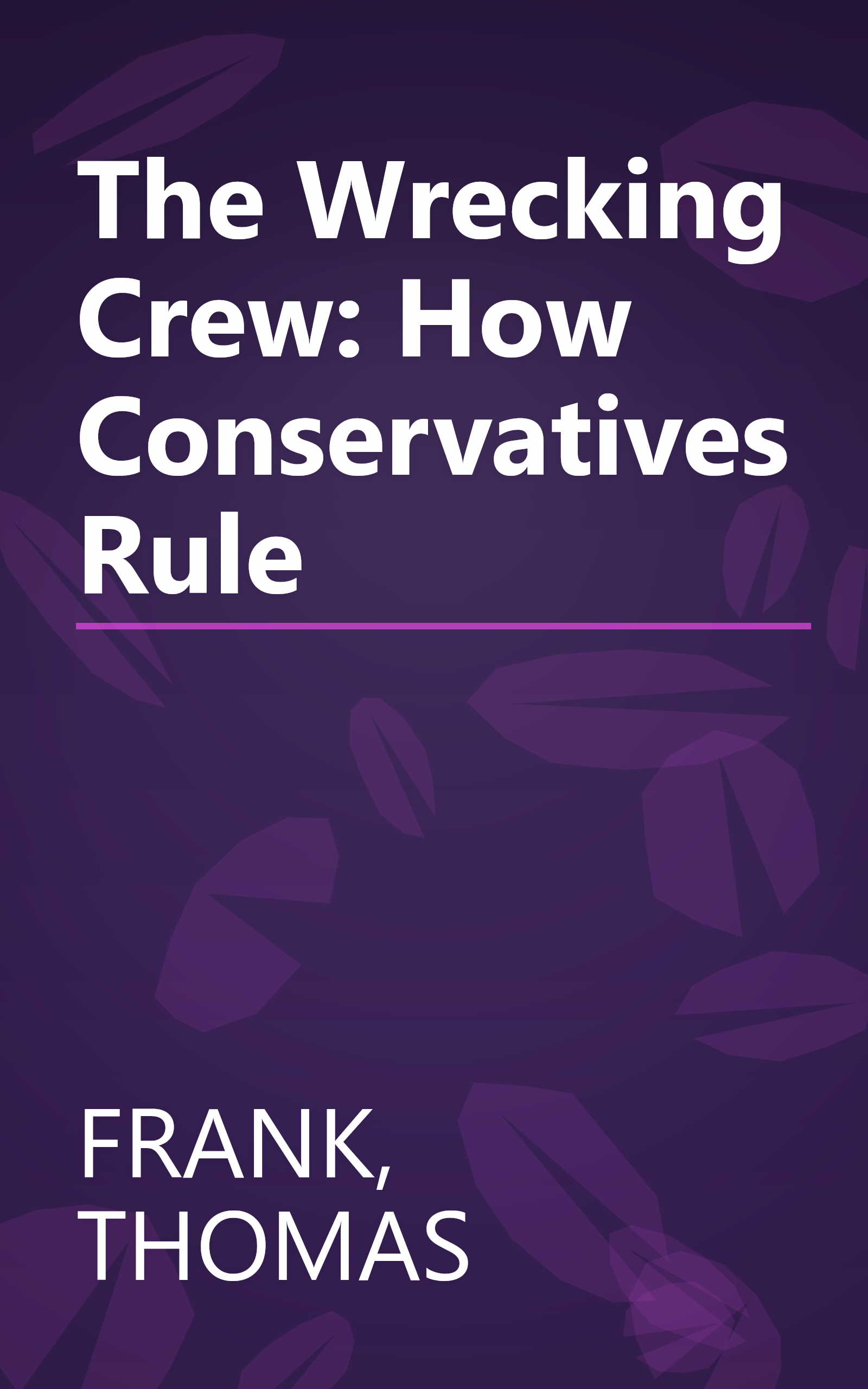 The Wrecking Crew: How Conservatives Rule book cover