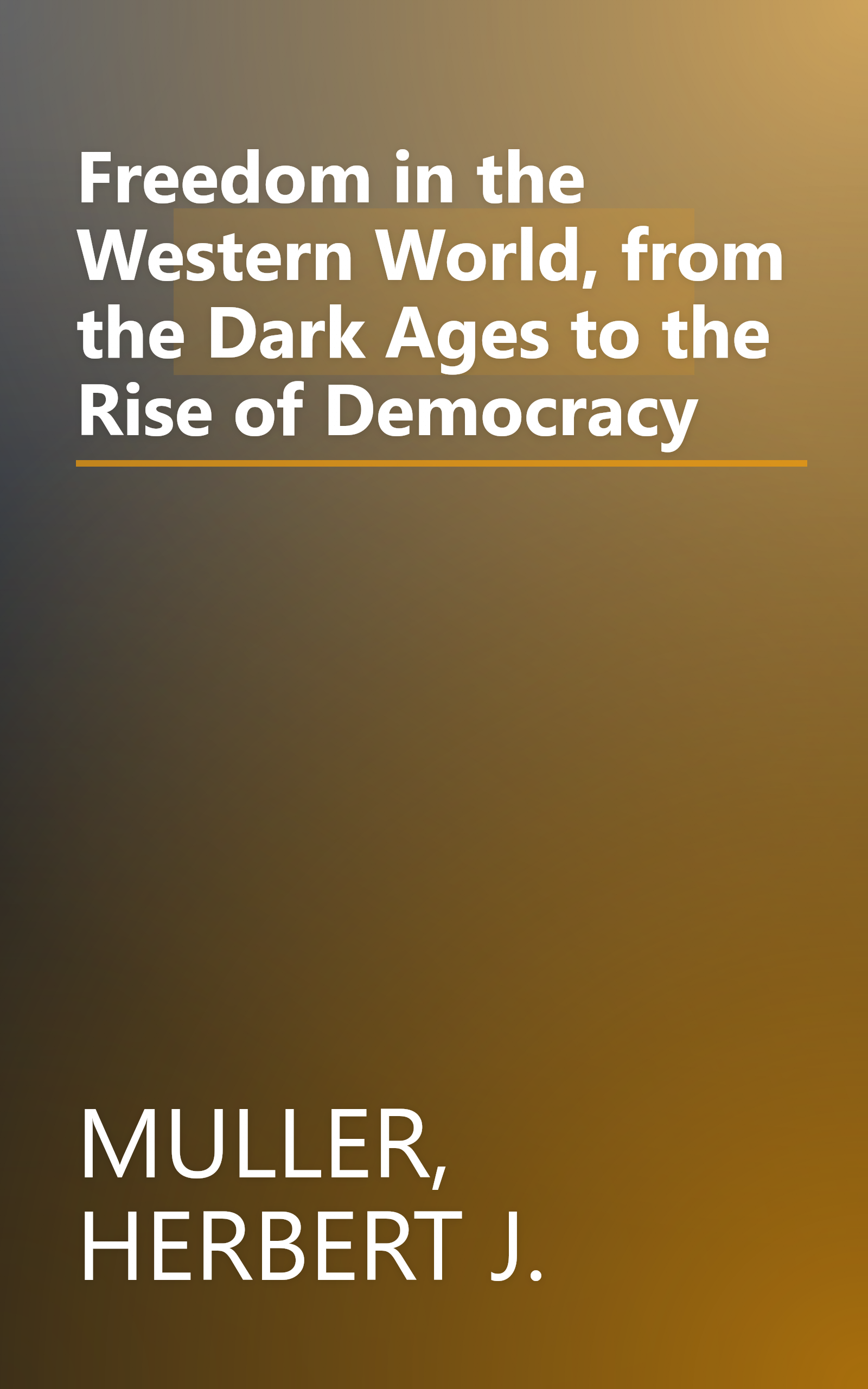 Freedom in the Western World, from the Dark Ages to the Rise of Democracy book cover