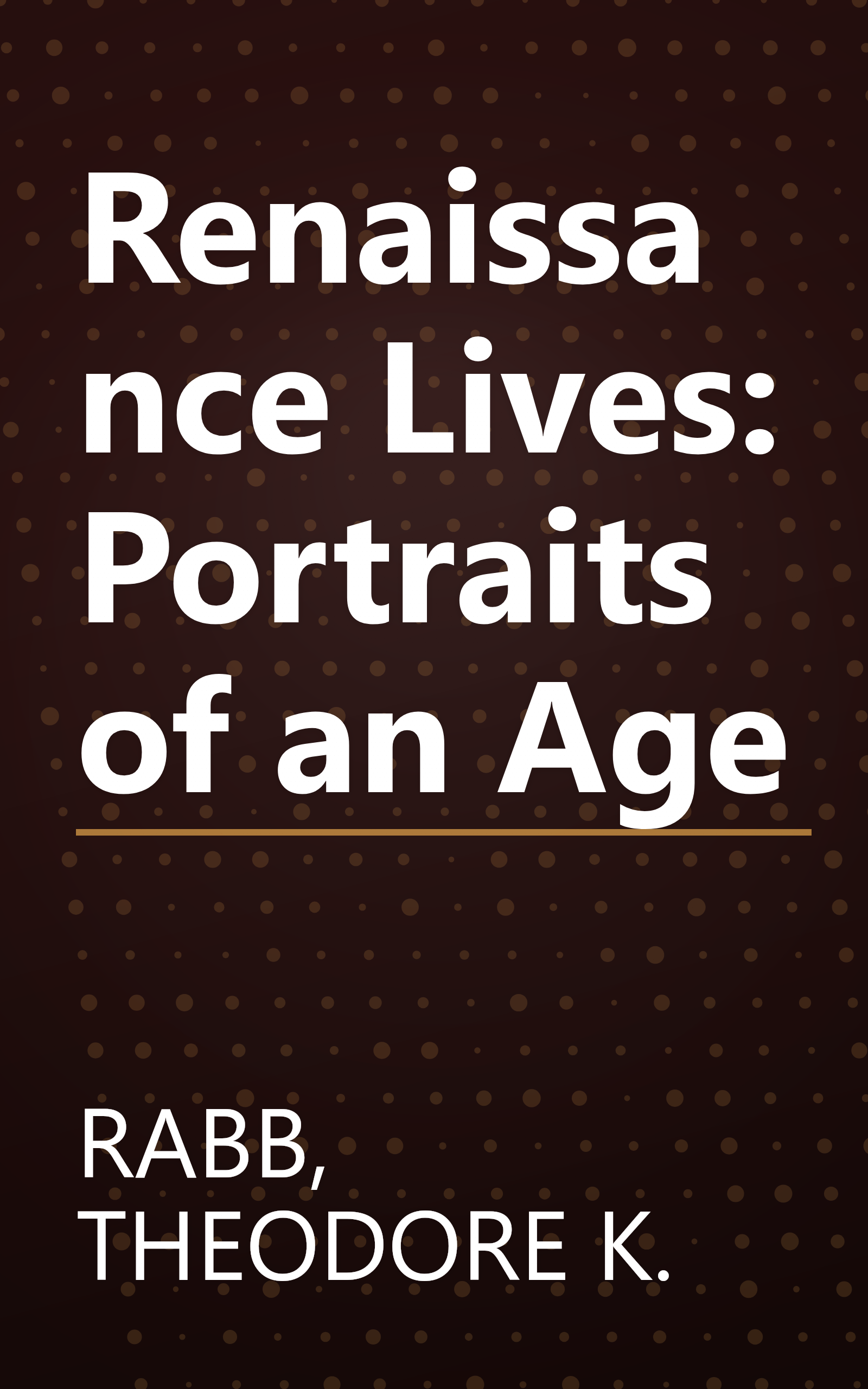 Renaissance Lives: Portraits of an Age book cover