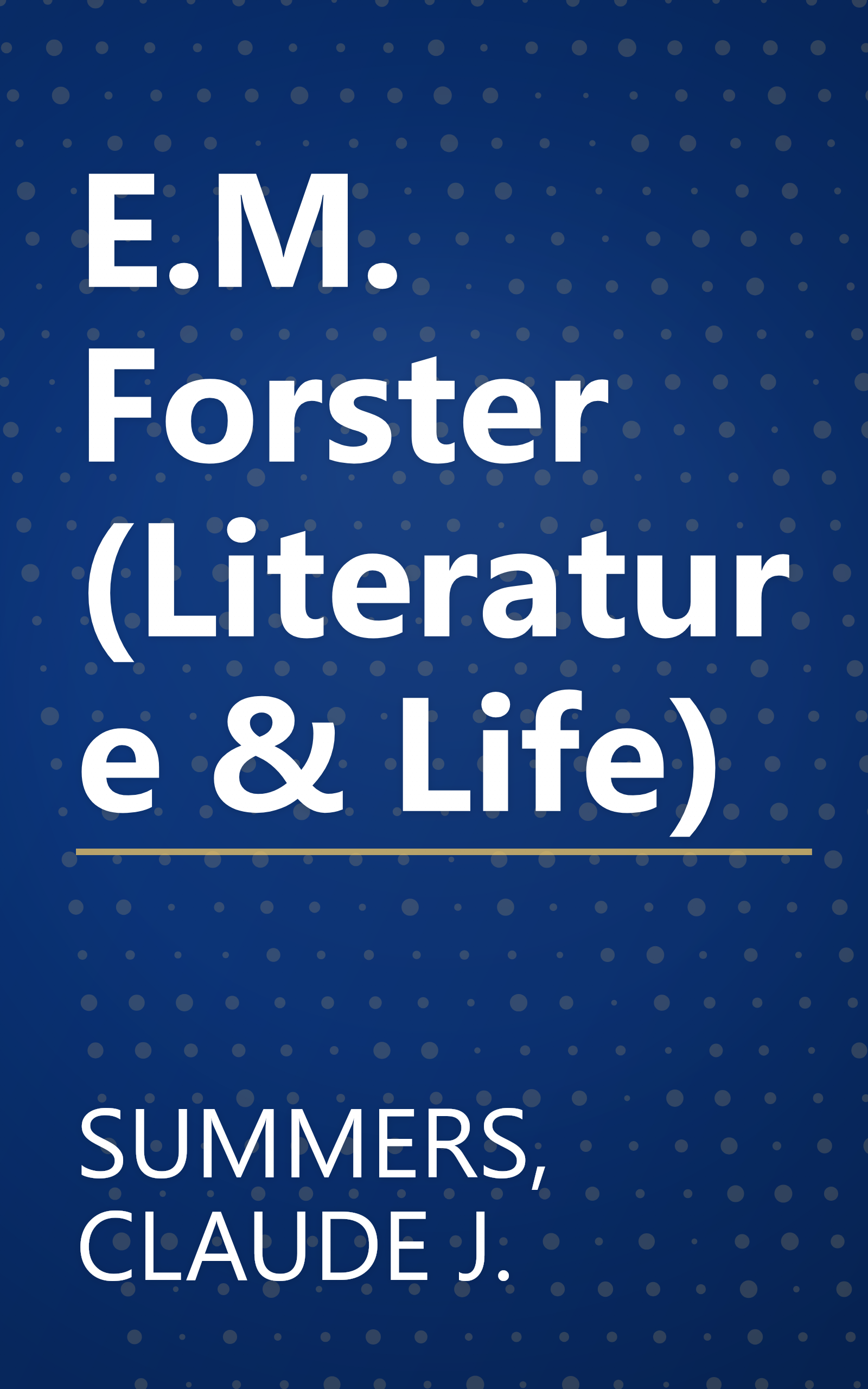 E.M. Forster (Literature & Life) book cover