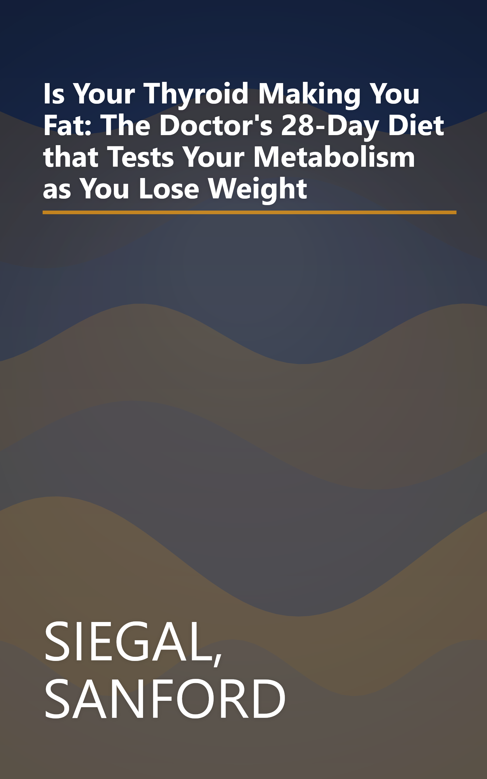 Is Your Thyroid Making You Fat: The Doctor's 28-Day Diet that Tests Your Metabolism as You Lose Weight book cover