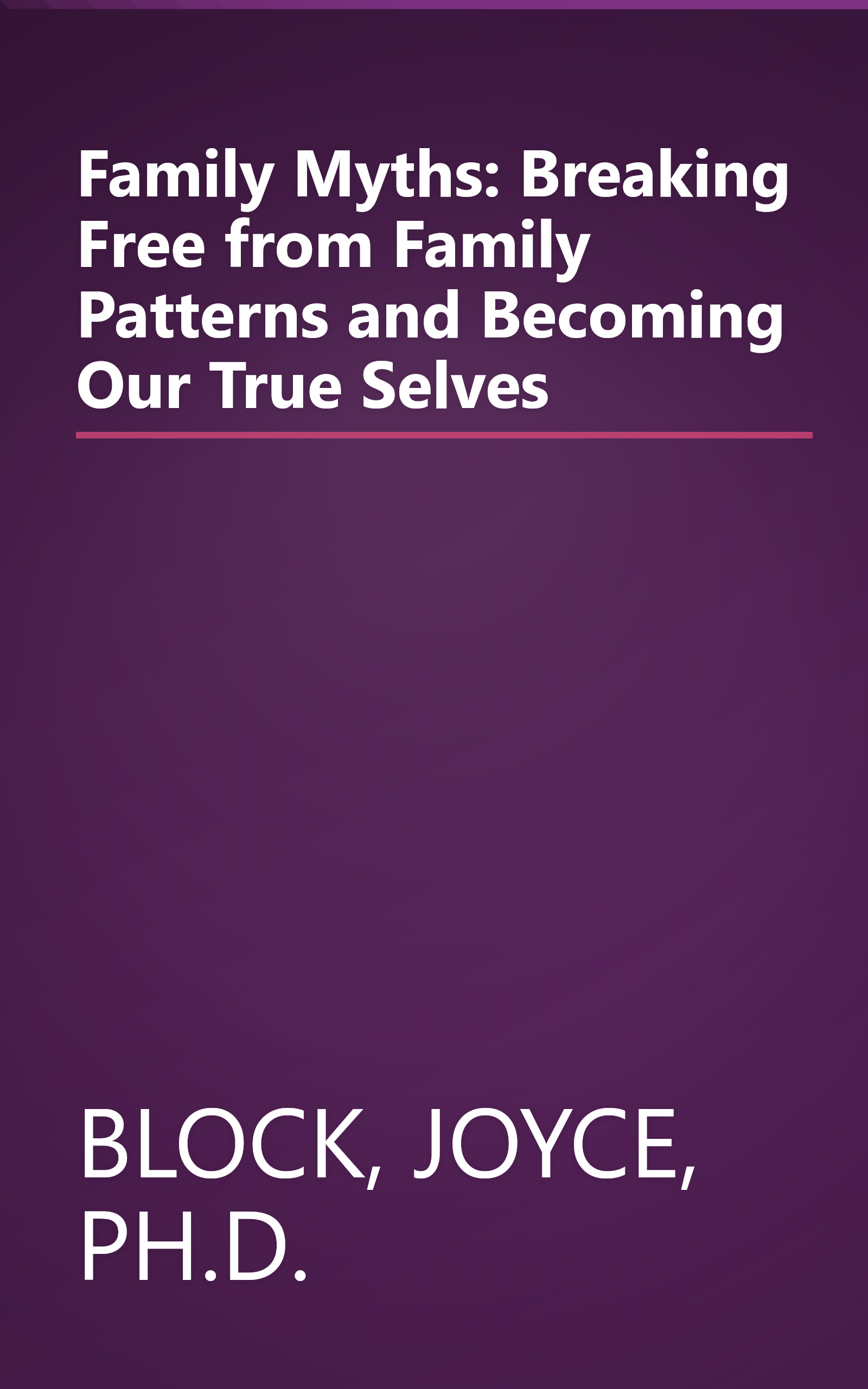 Family Myths: Breaking Free from Family Patterns and Becoming Our True Selves book cover