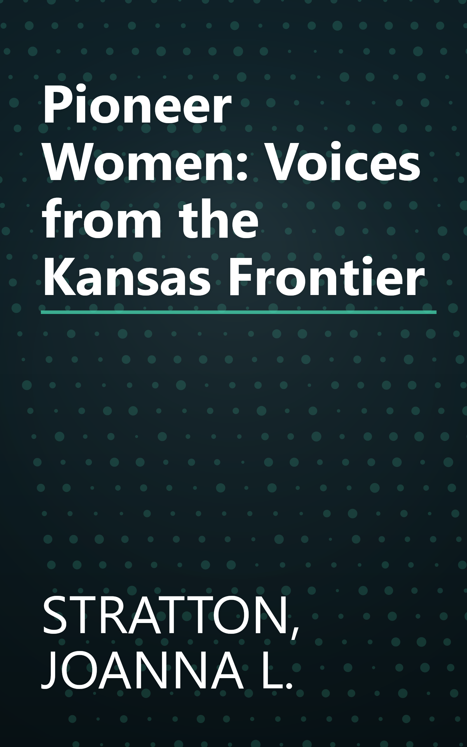 Pioneer Women: Voices from the Kansas Frontier book cover