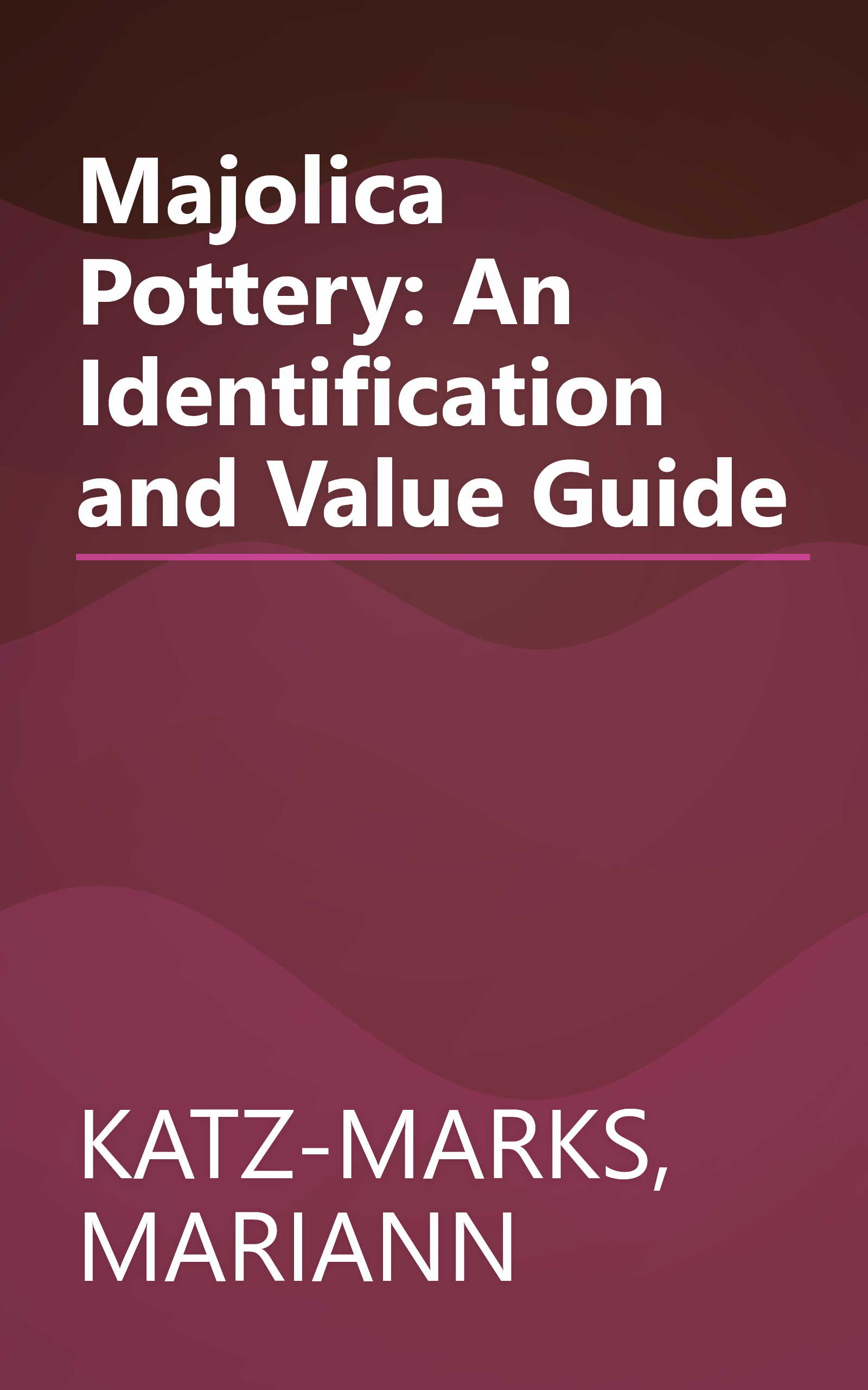 Majolica Pottery: An Identification and Value Guide book cover