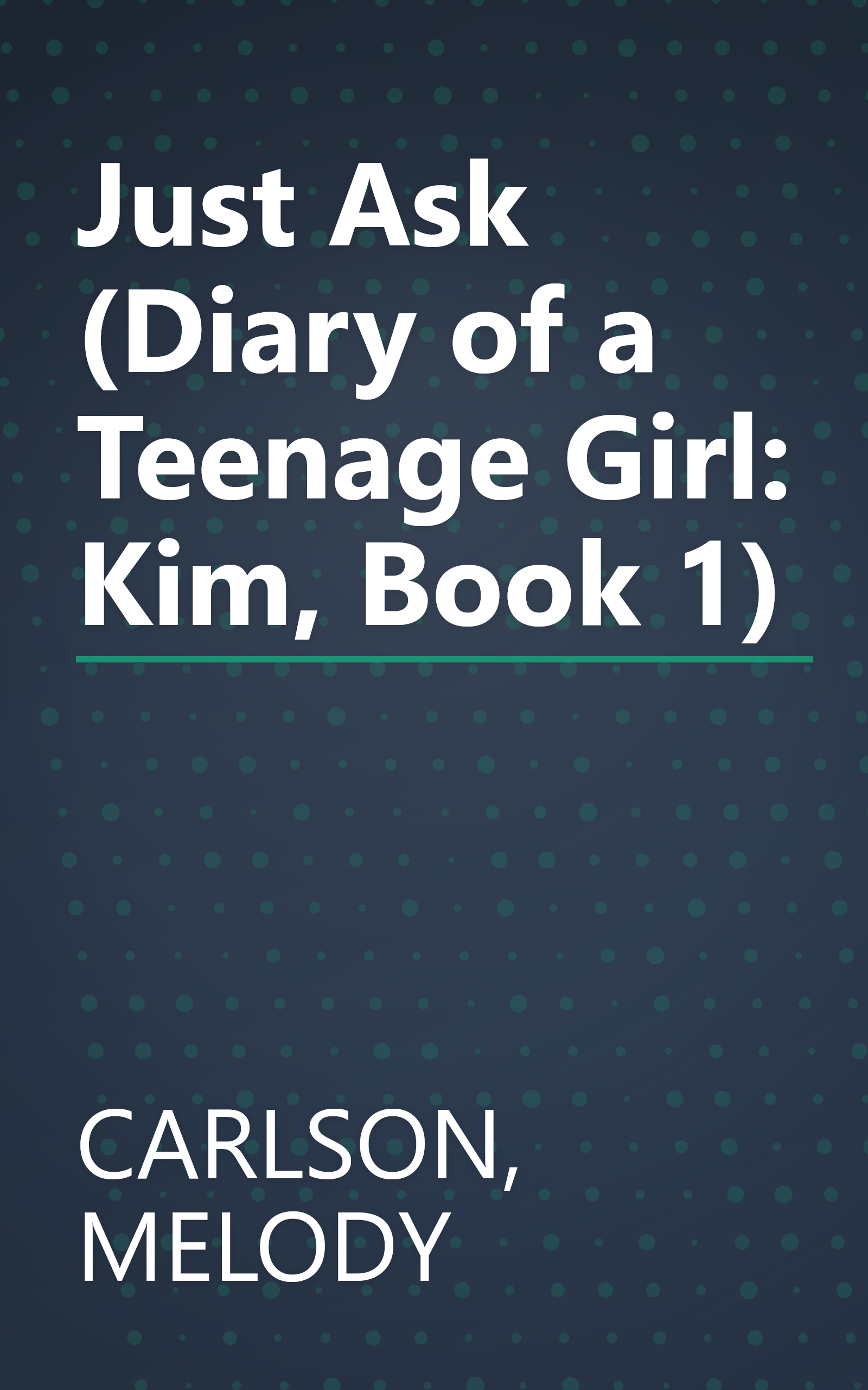 Just Ask (Diary of a Teenage Girl: Kim, Book 1) book cover
