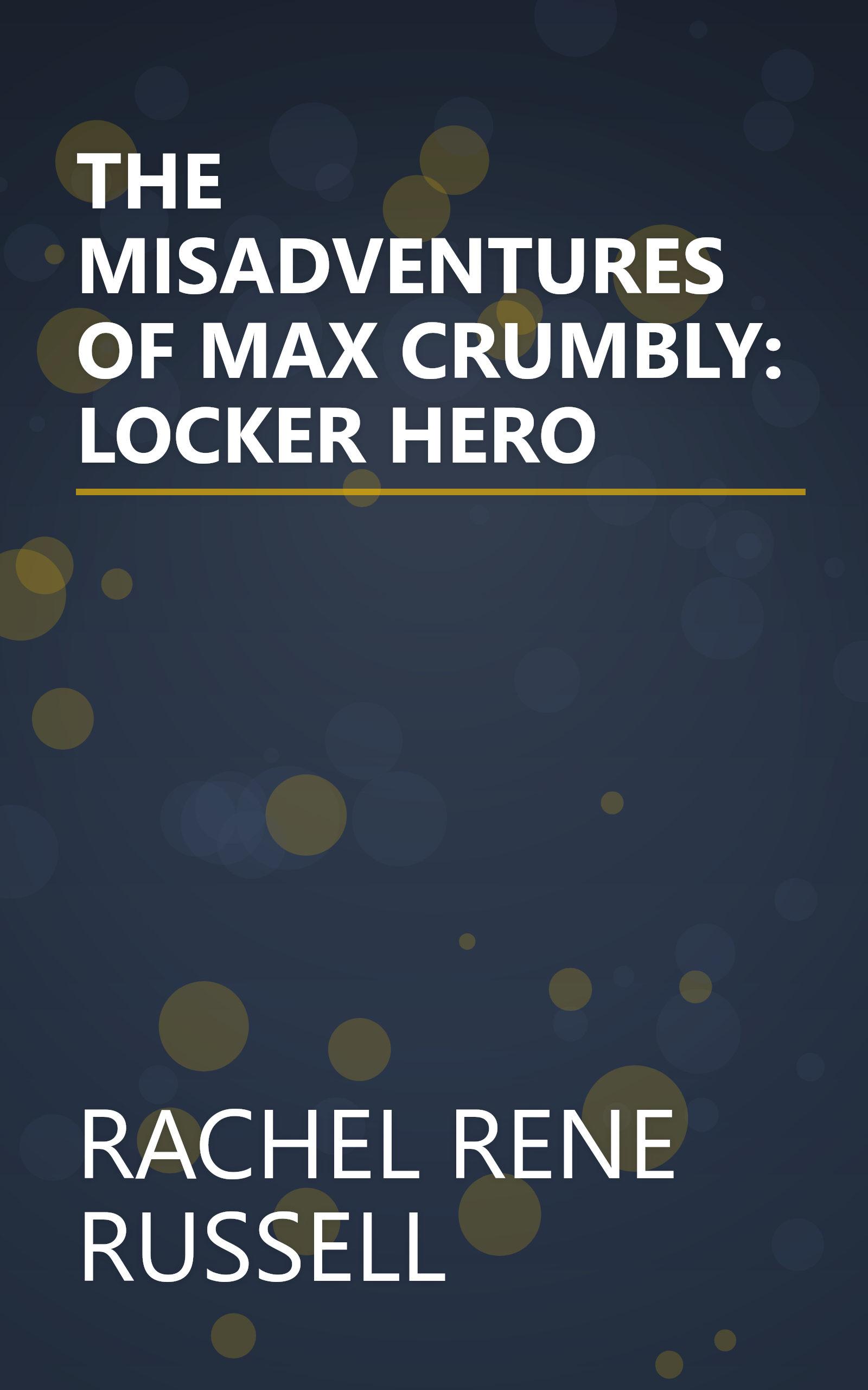 THE MISADVENTURES OF MAX CRUMBLY: LOCKER HERO book cover