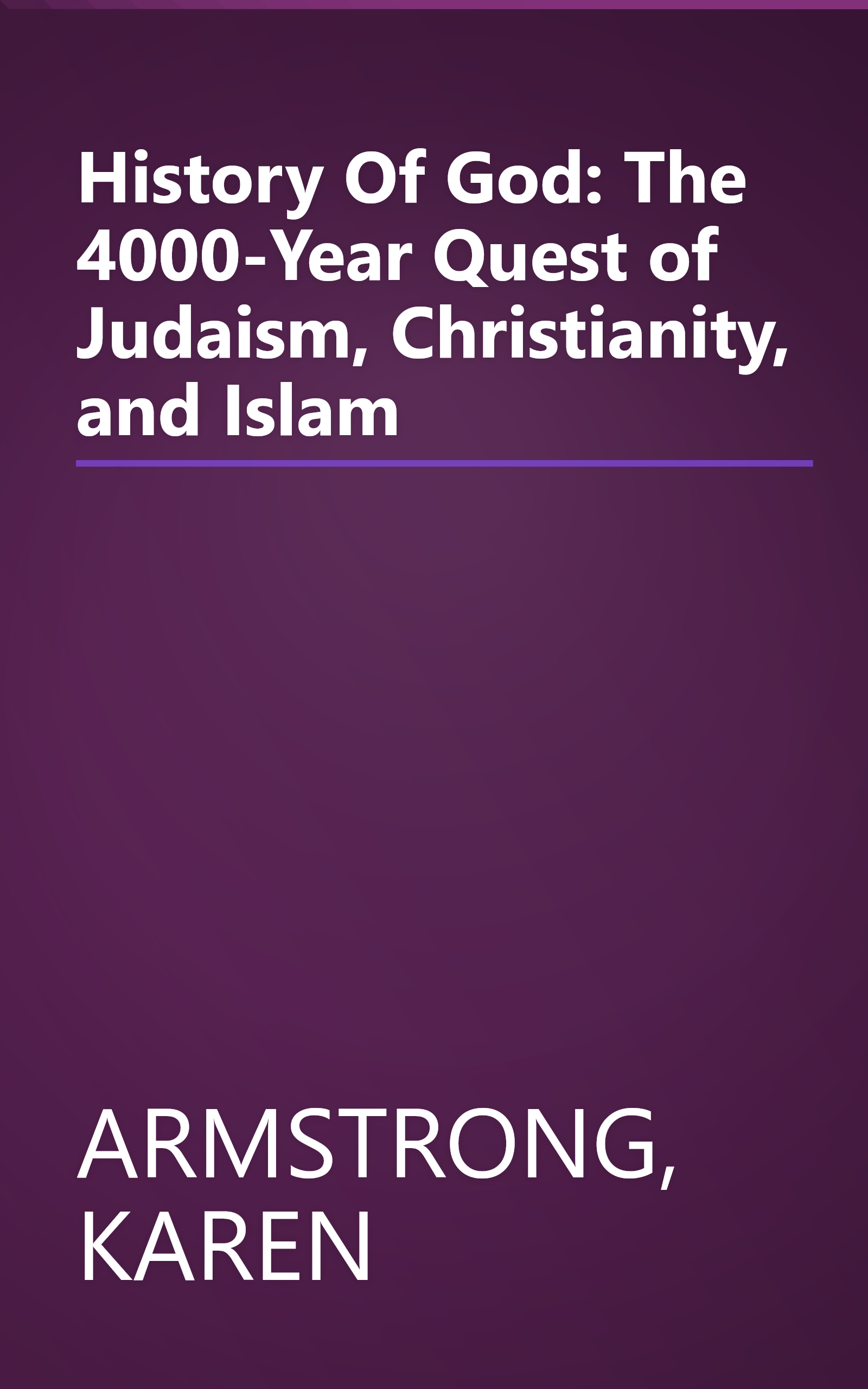 History Of God: The 4000-Year Quest of Judaism, Christianity, and Islam book cover