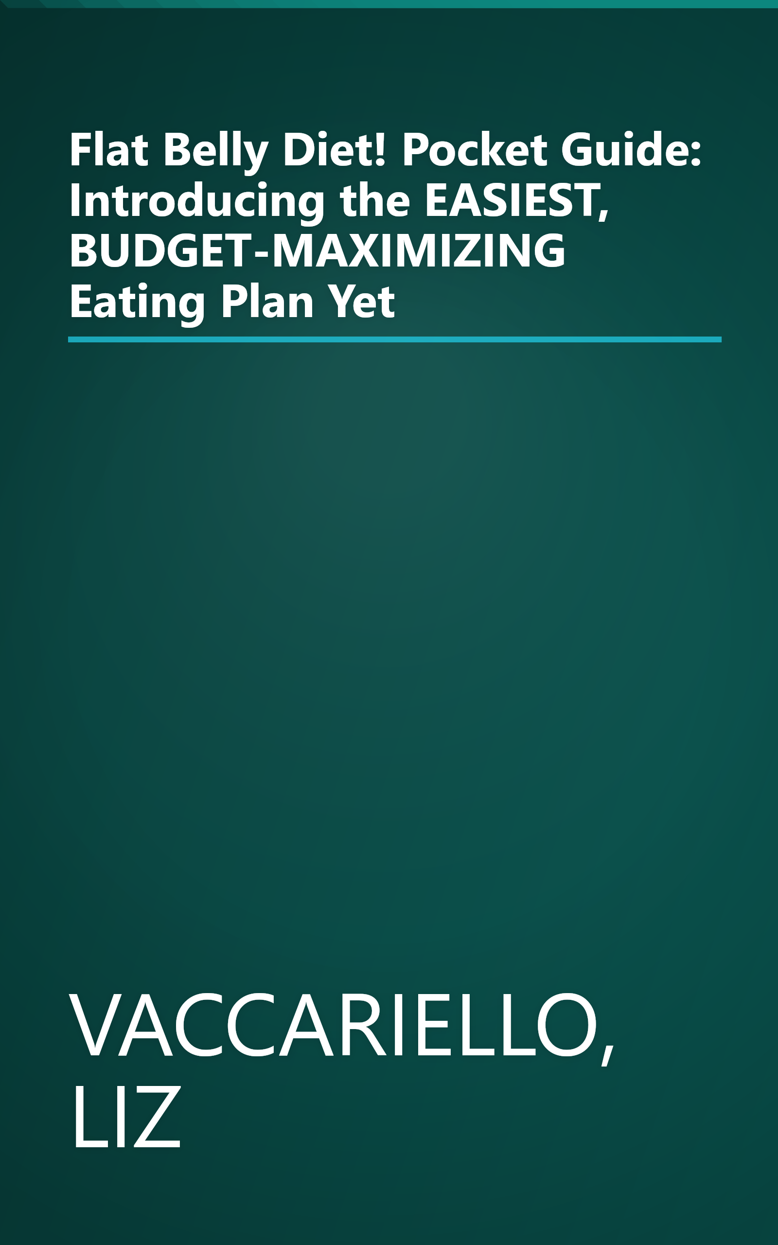 Flat Belly Diet! Pocket Guide: Introducing the EASIEST, BUDGET-MAXIMIZING Eating Plan Yet book cover
