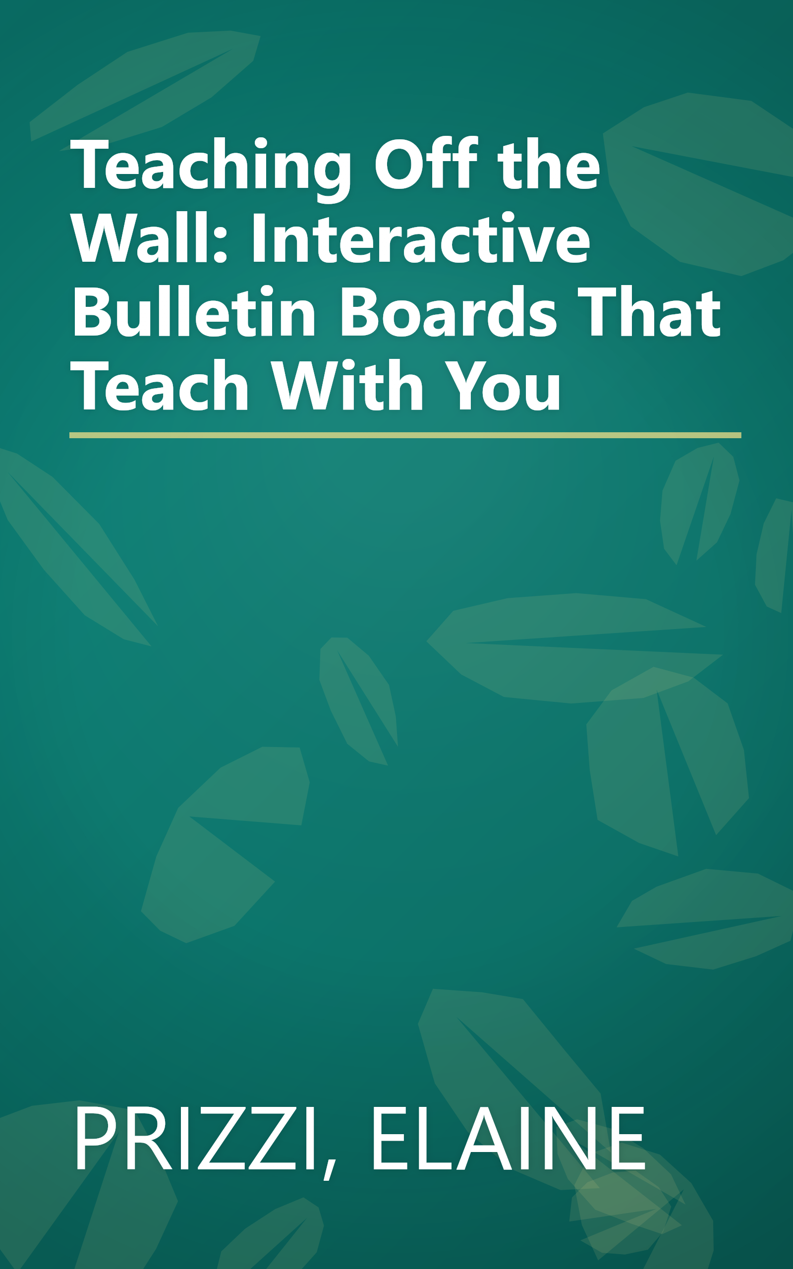 Teaching Off the Wall: Interactive Bulletin Boards That Teach With You book cover