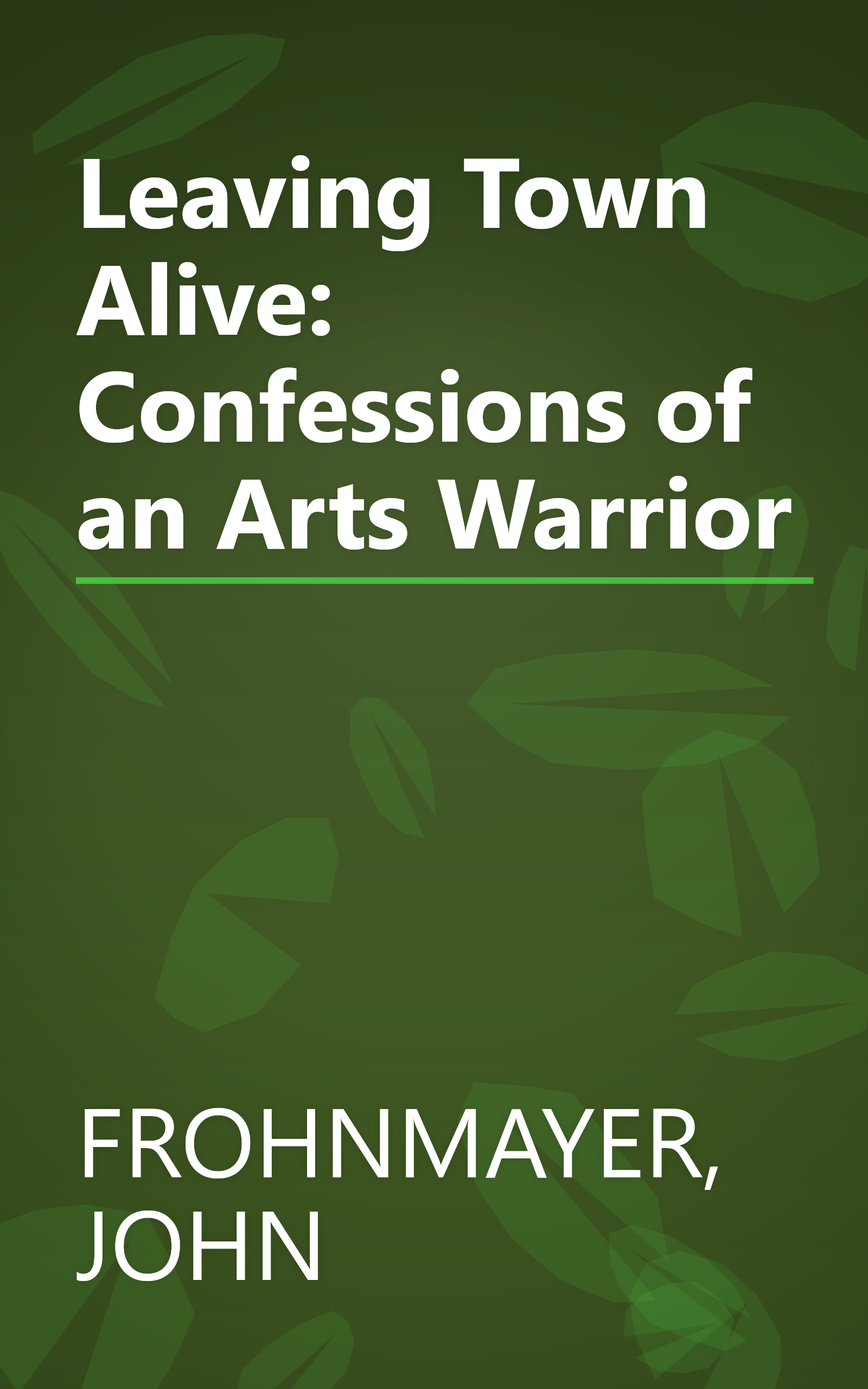 Leaving Town Alive: Confessions of an Arts Warrior book cover