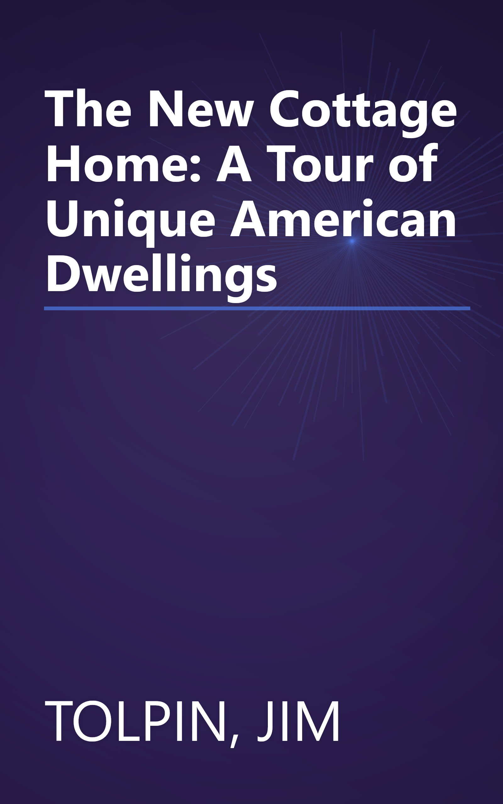 The New Cottage Home: A Tour of Unique American Dwellings book cover