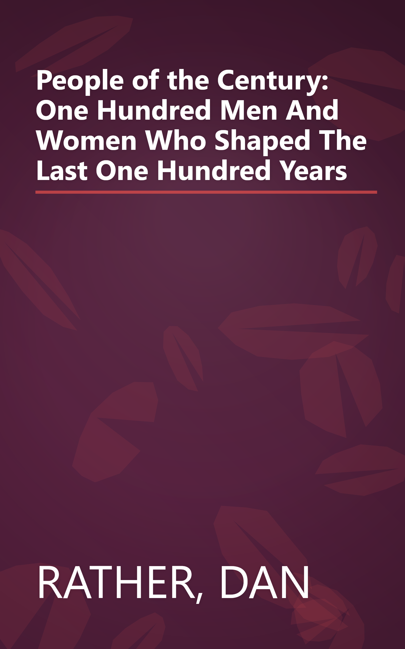 People of the Century: One Hundred Men And Women Who Shaped The Last One Hundred Years book cover