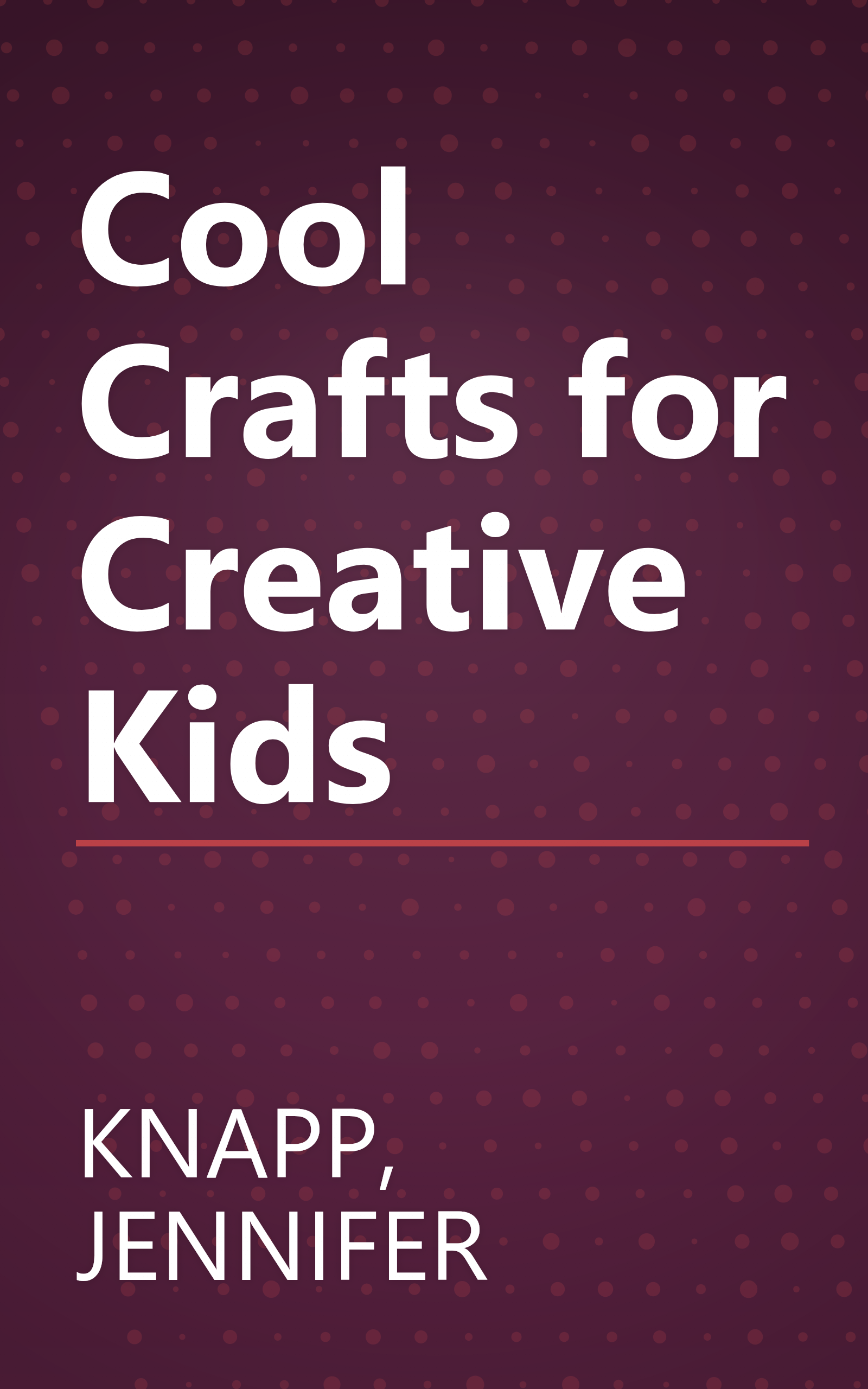 Cool Crafts for Creative Kids book cover