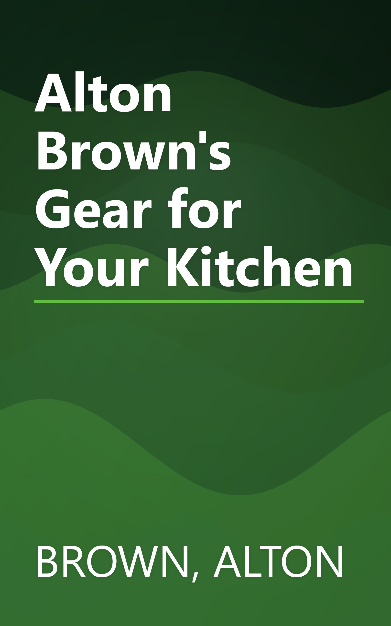 Alton Brown's Gear for Your Kitchen book cover