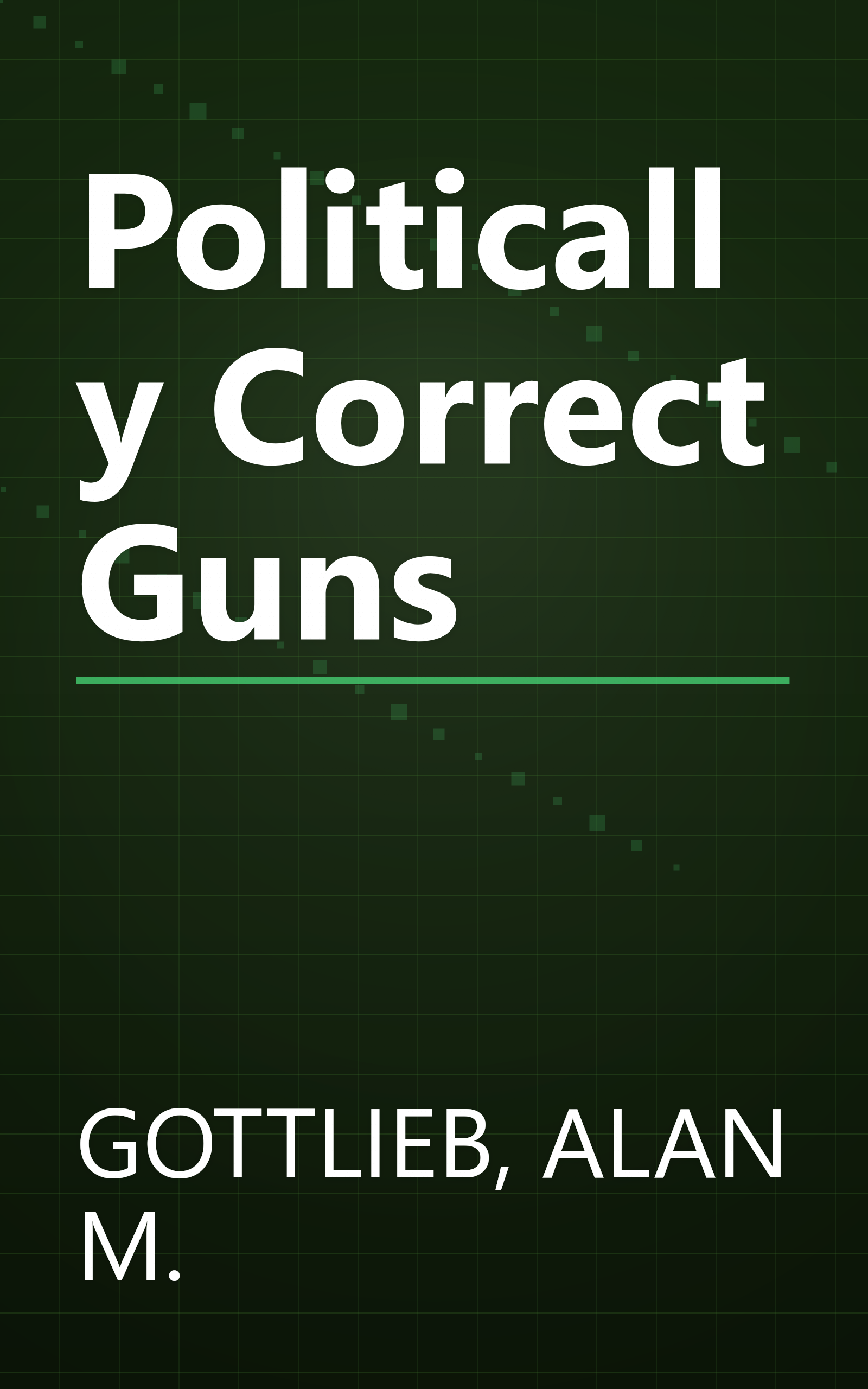 Politically Correct Guns book cover
